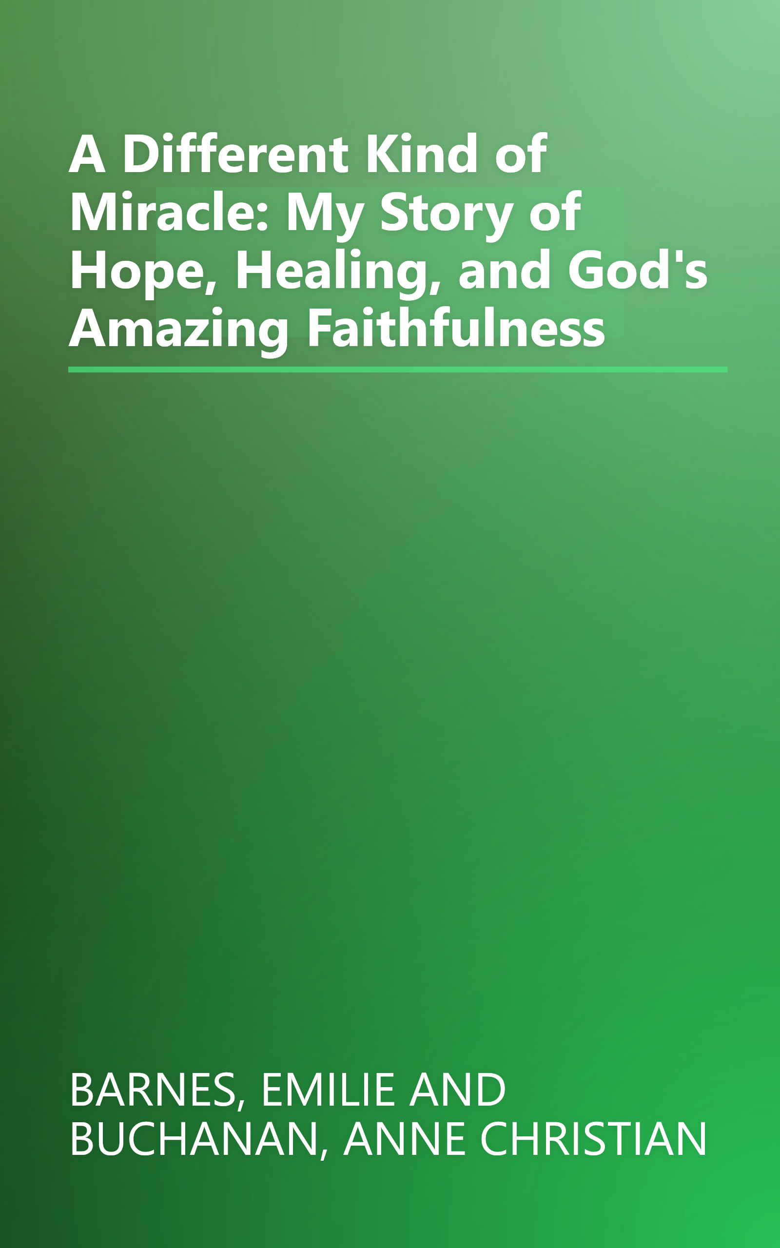 A Different Kind of Miracle: My Story of Hope, Healing, and God's Amazing Faithfulness book cover
