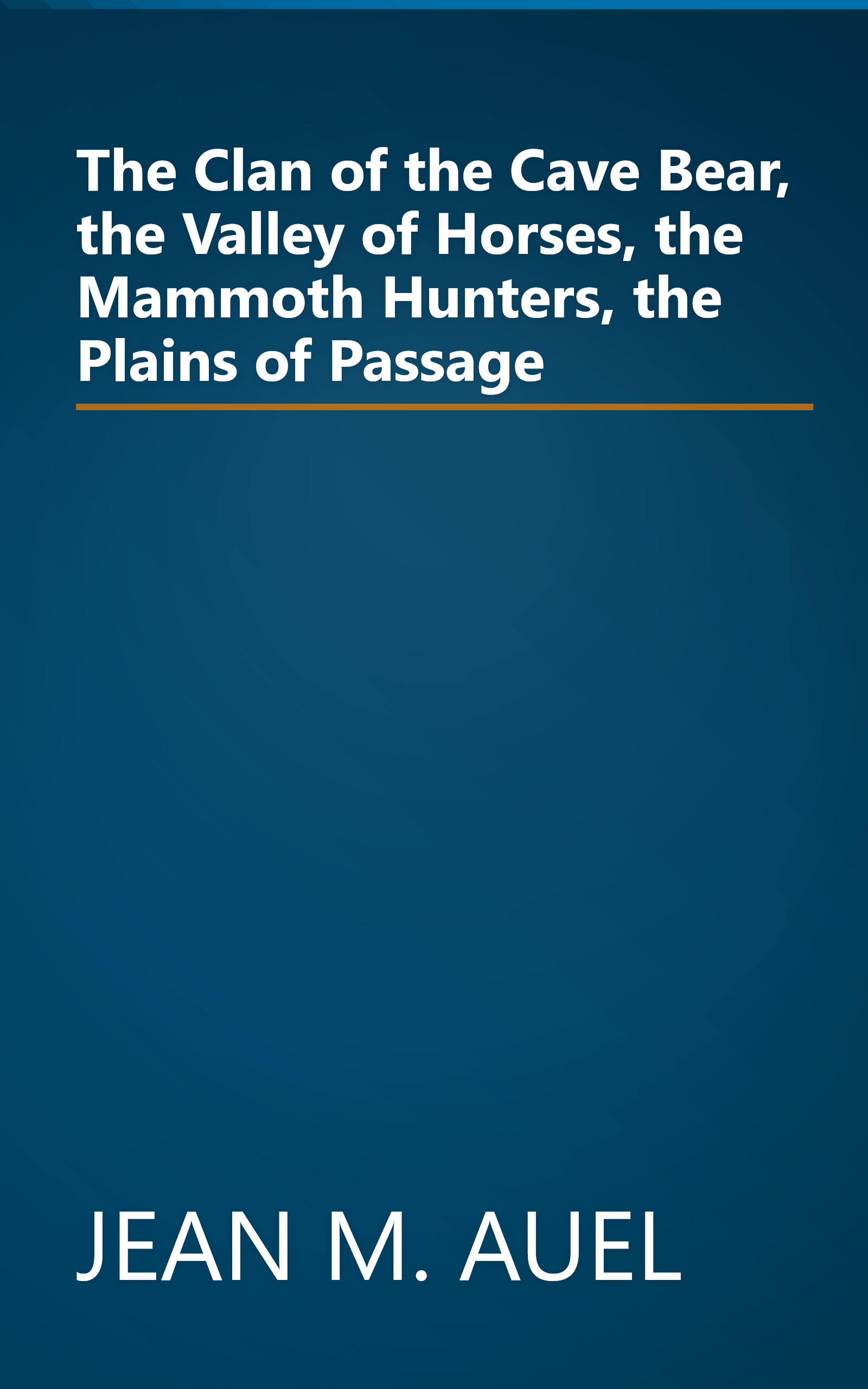 The Clan of the Cave Bear, the Valley of Horses, the Mammoth Hunters, the Plains of Passage book cover