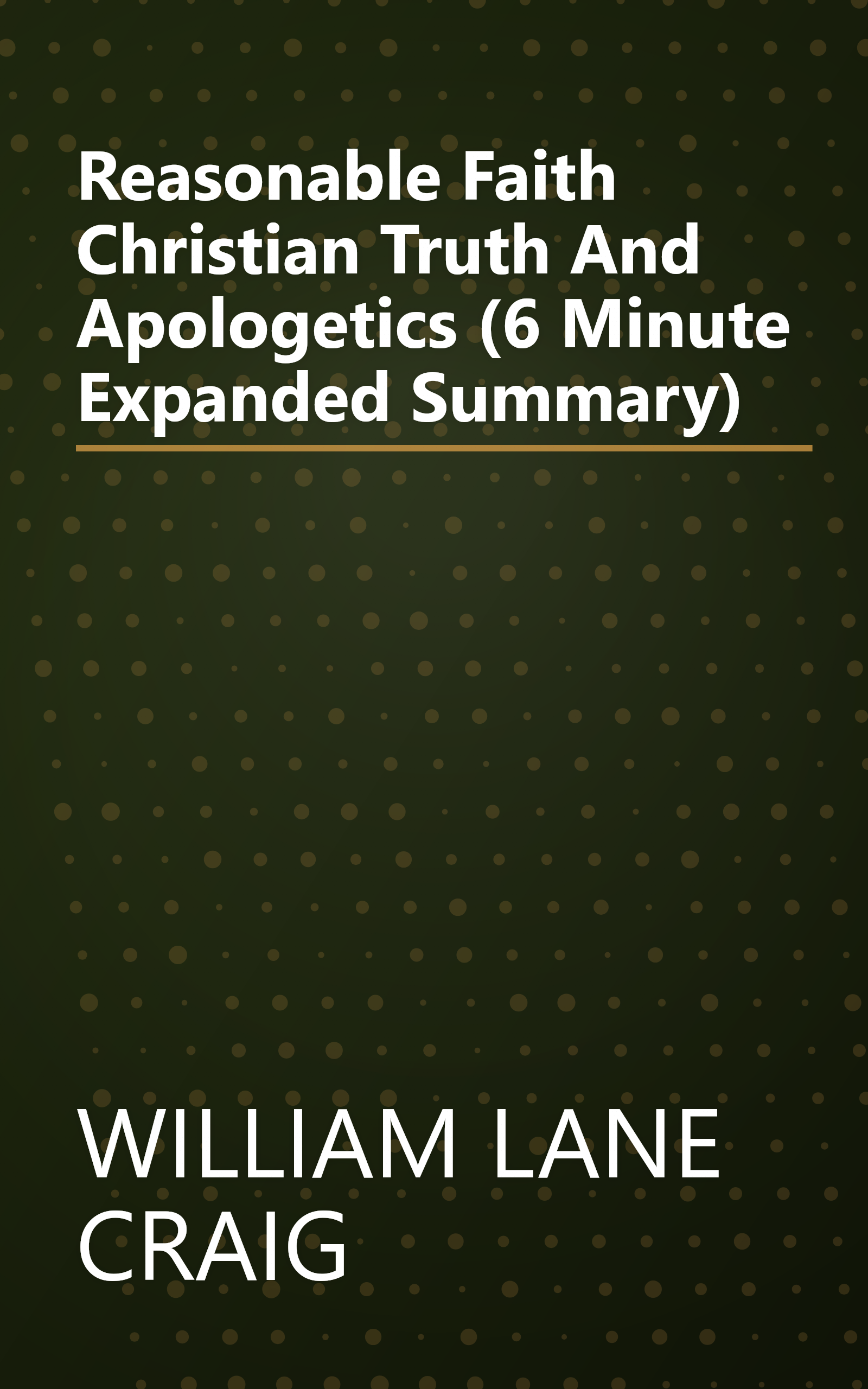 Reasonable Faith  Christian Truth And Apologetics (6 Minute   Expanded Summary) book cover