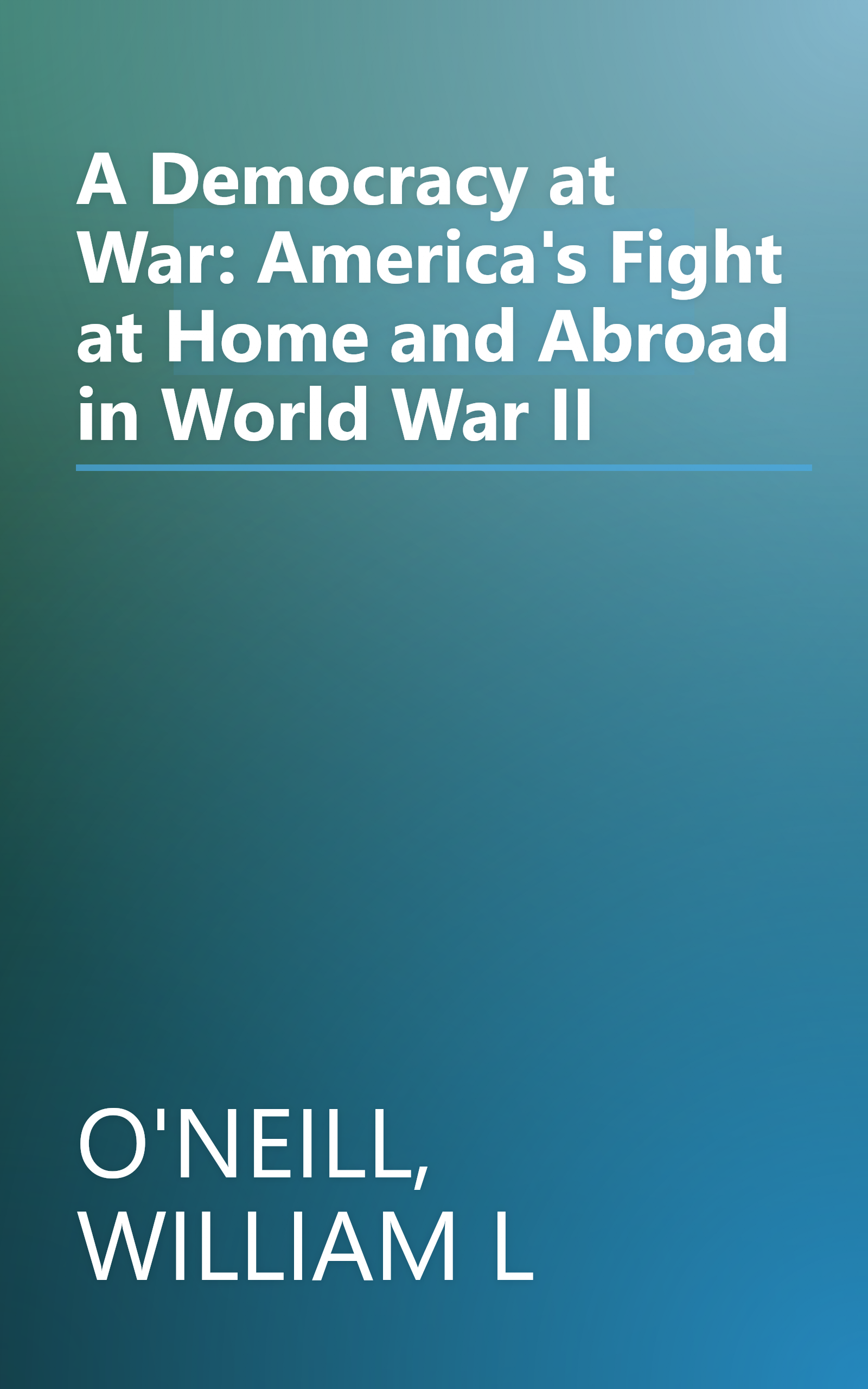 A Democracy at War: America's Fight at Home and Abroad in World War II book cover