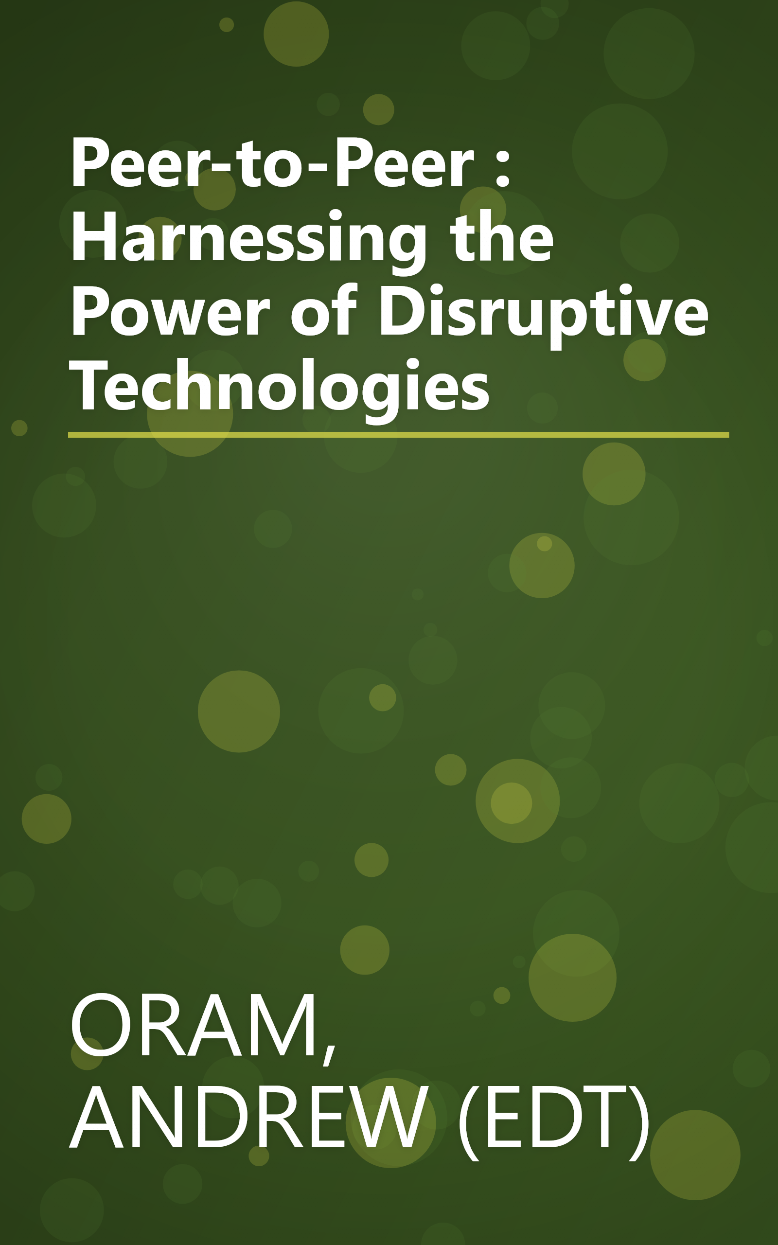 Peer-to-Peer : Harnessing the Power of Disruptive Technologies book cover