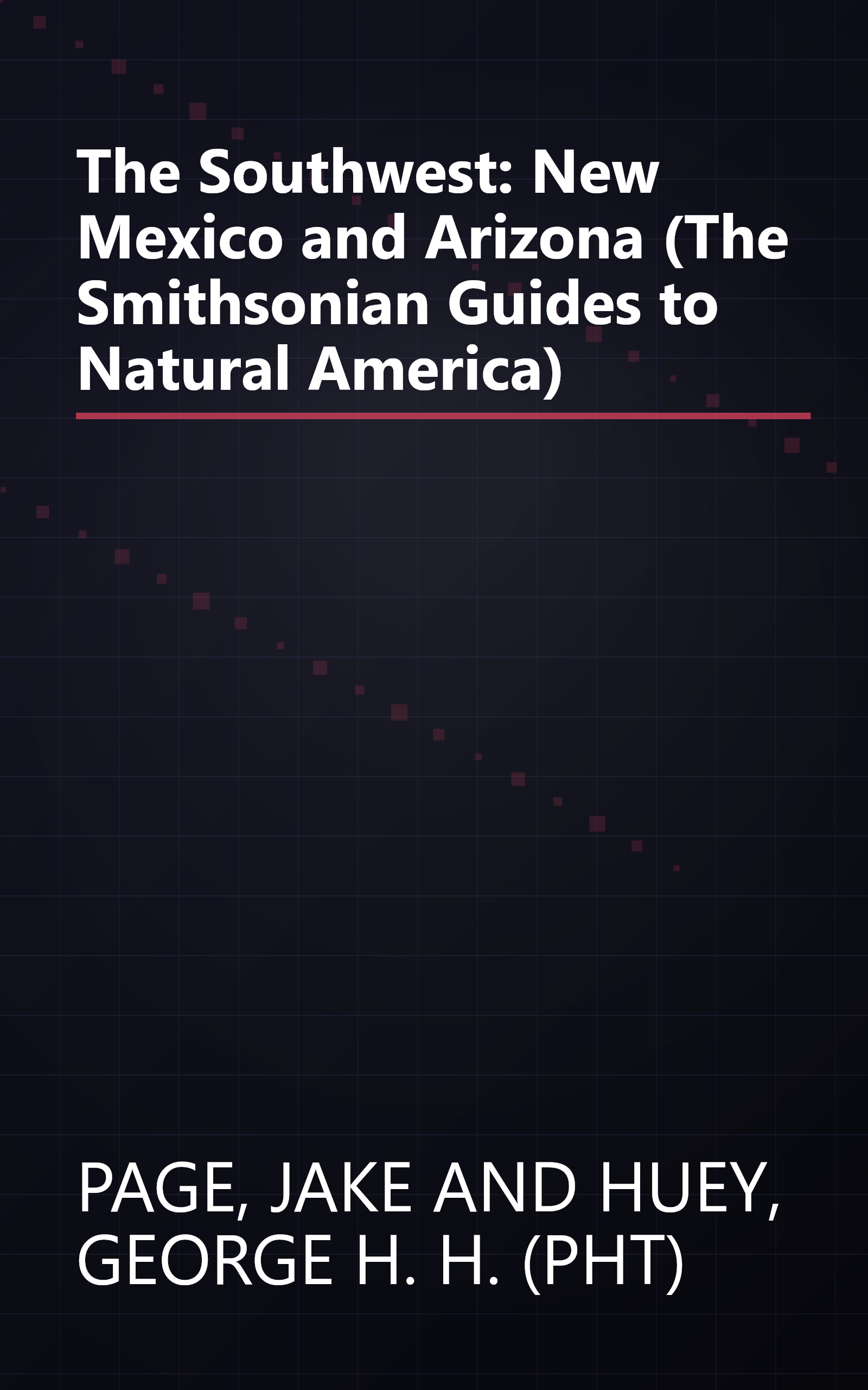 The Southwest: New Mexico and Arizona (The Smithsonian Guides to Natural America) book cover
