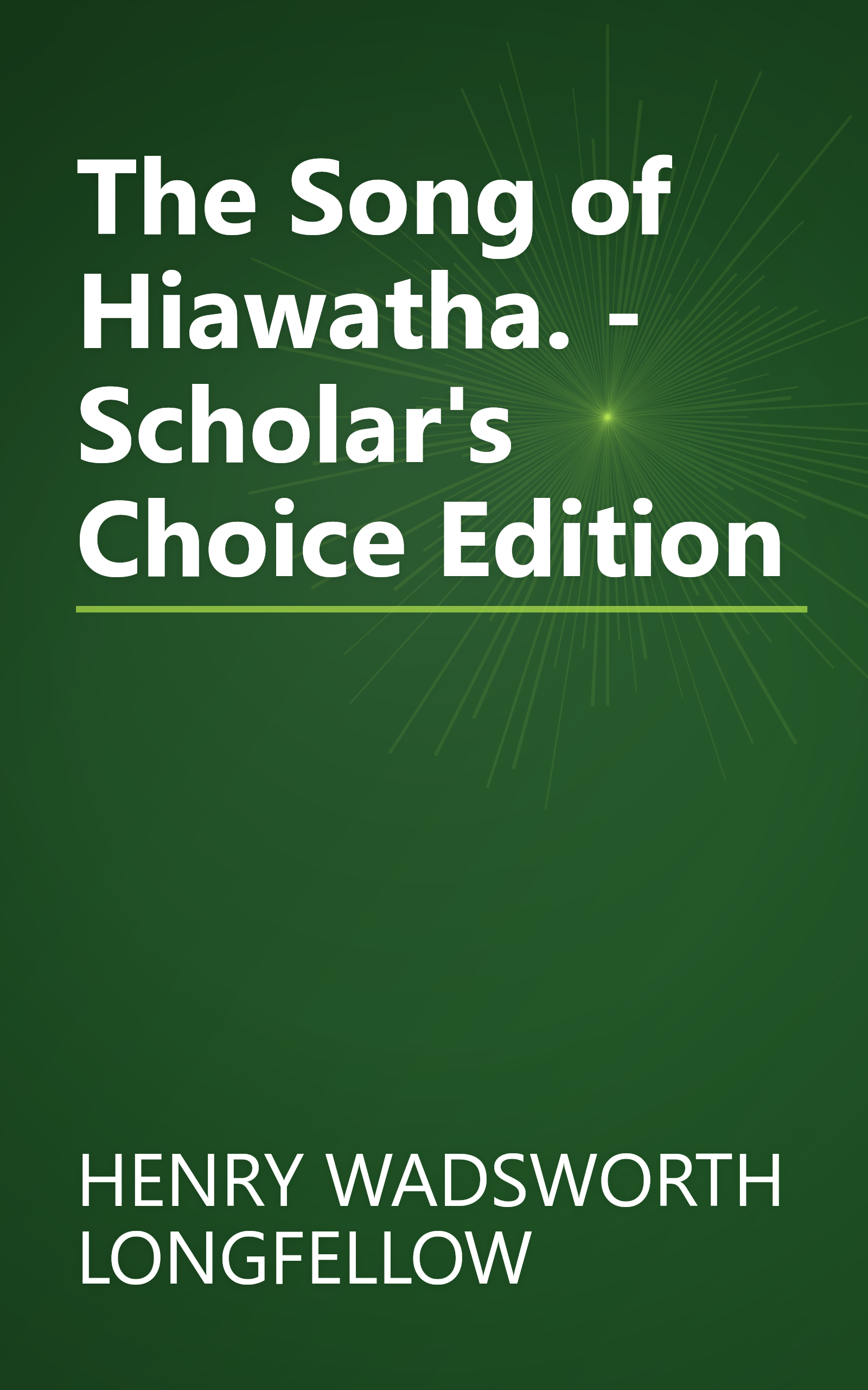 The Song of Hiawatha. - Scholar's Choice Edition book cover