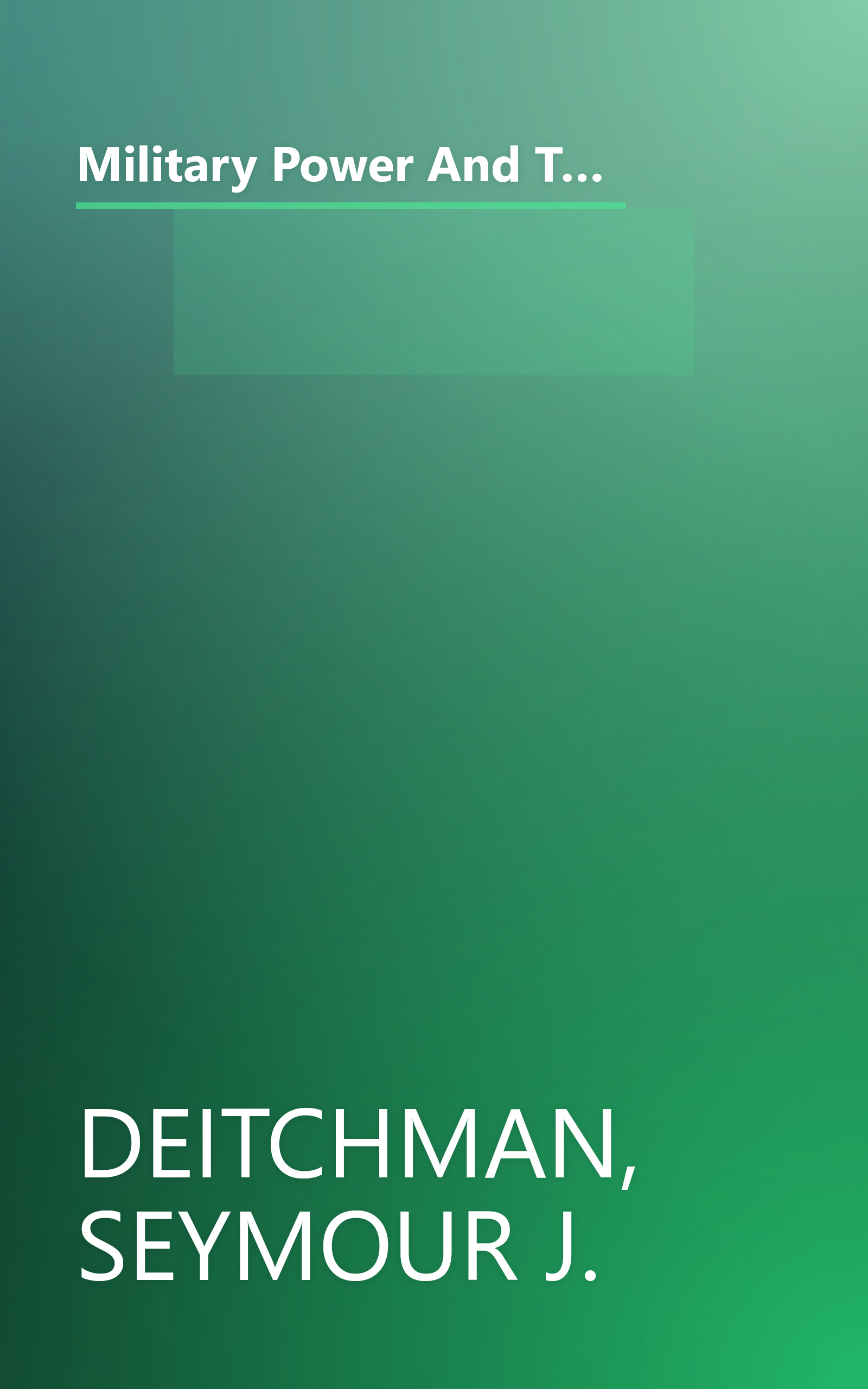 Military Power And The Advance Of Technology: General Purpose Military Forces For The 1980s And Beyond (Westview special studies in military affairs) book cover