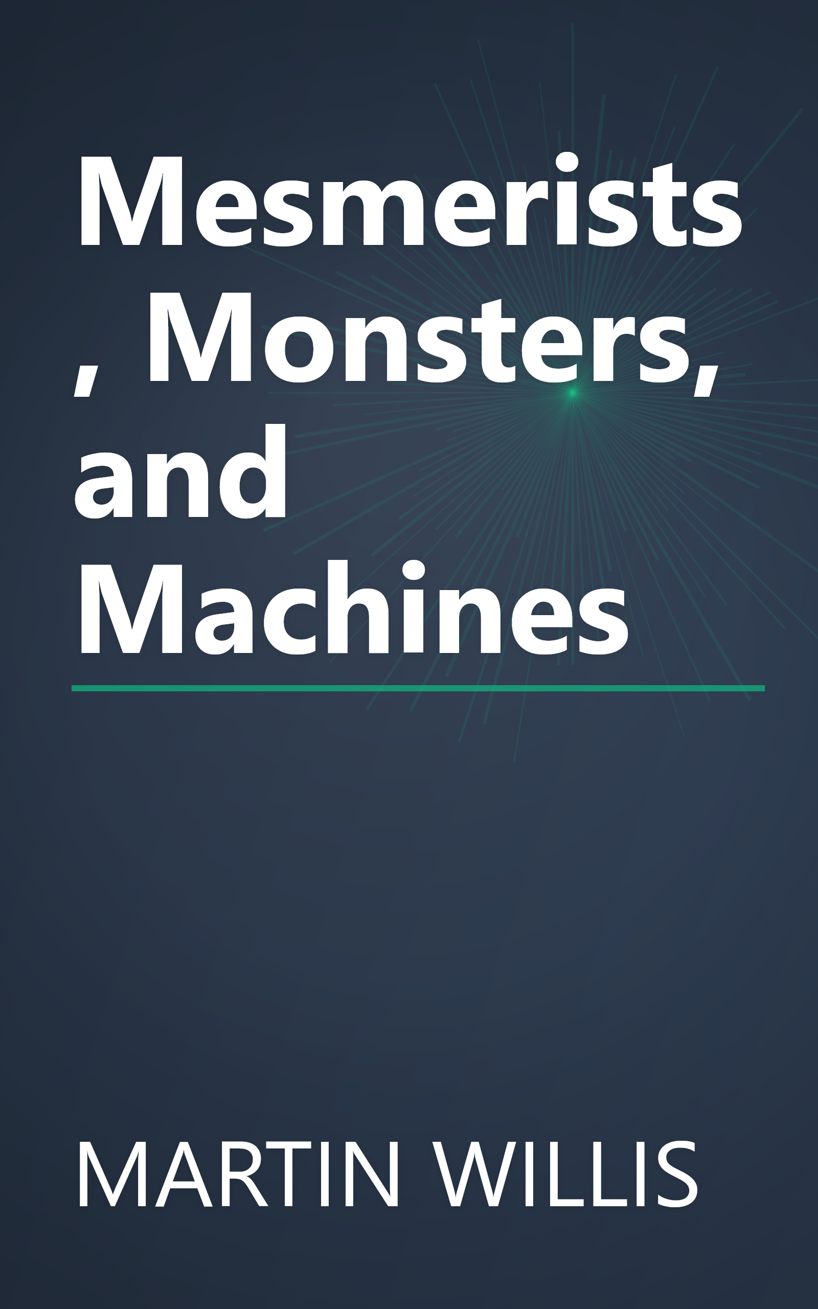 Mesmerists, Monsters, and Machines book cover
