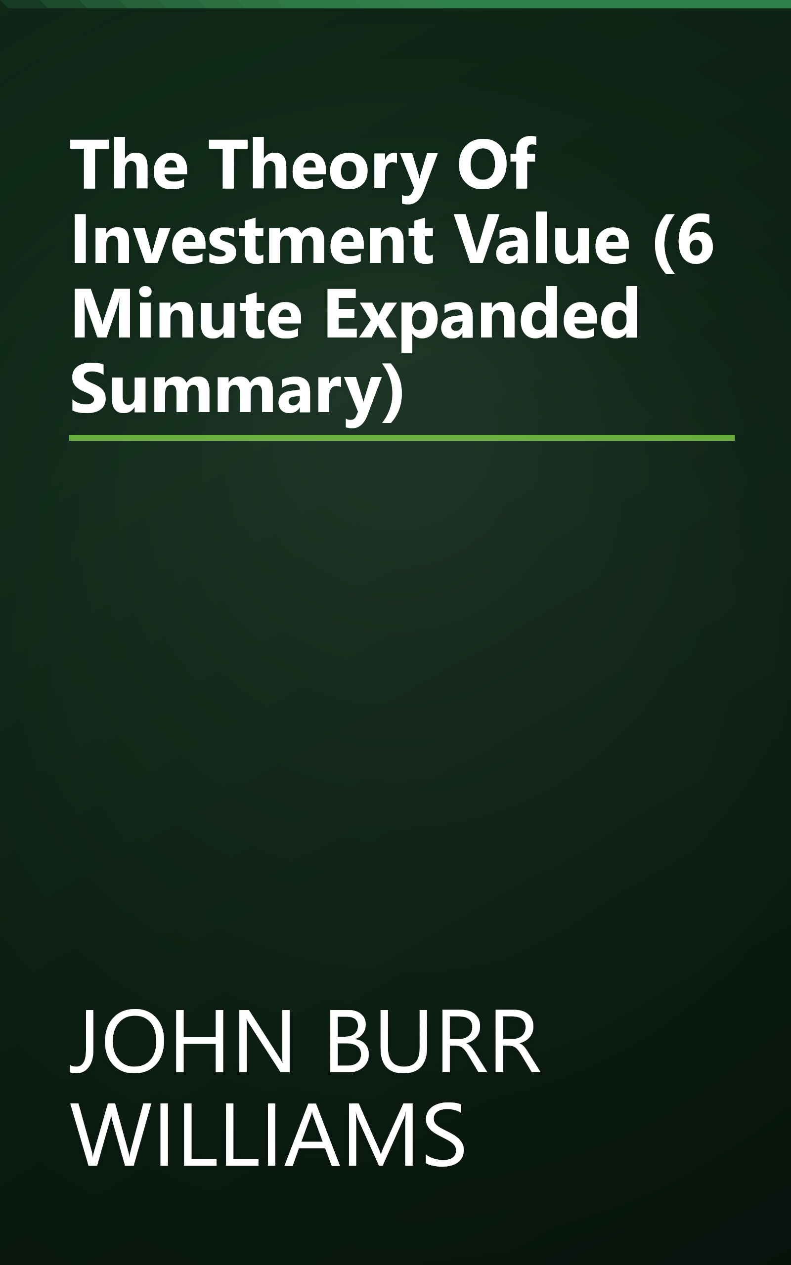 The Theory Of Investment Value (6 Minute   Expanded Summary) book cover