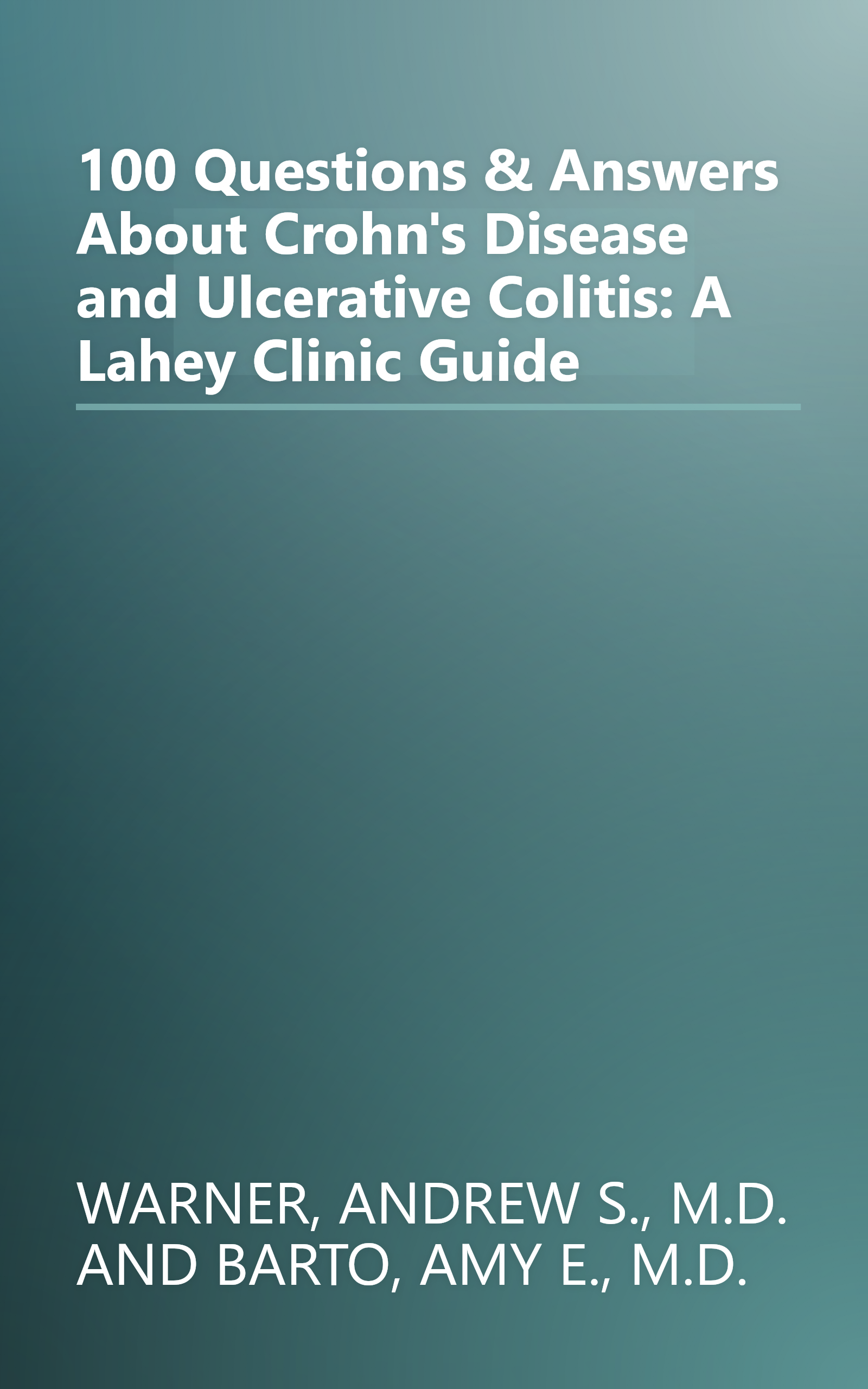 100 Questions & Answers About Crohn's Disease and Ulcerative Colitis: A Lahey Clinic Guide book cover