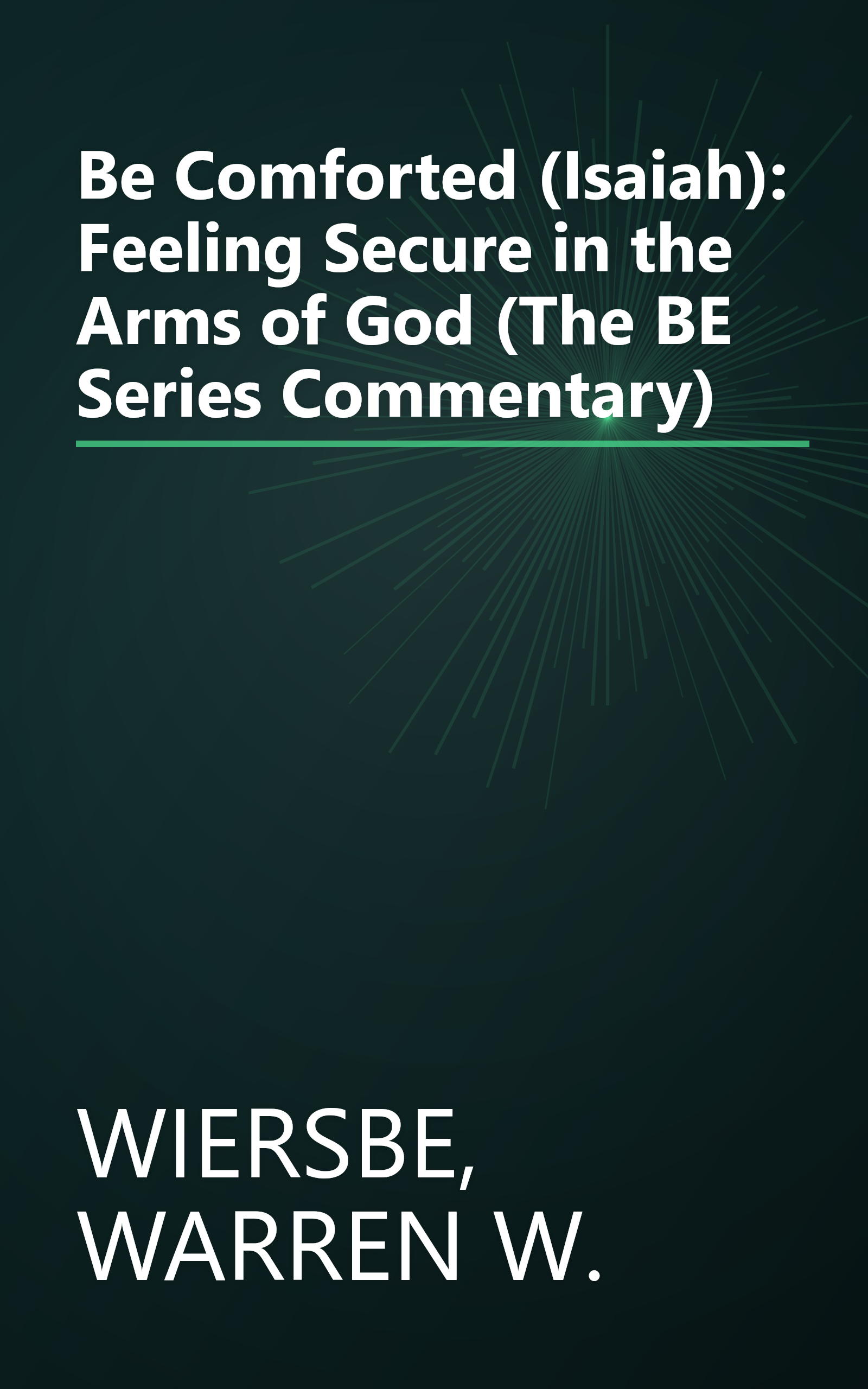Be Comforted (Isaiah): Feeling Secure in the Arms of God (The BE Series Commentary) book cover