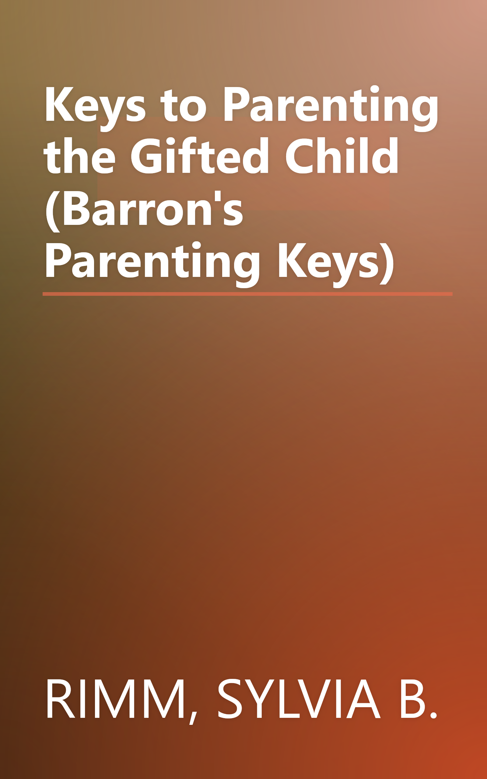 Keys to Parenting the Gifted Child (Barron's Parenting Keys) book cover