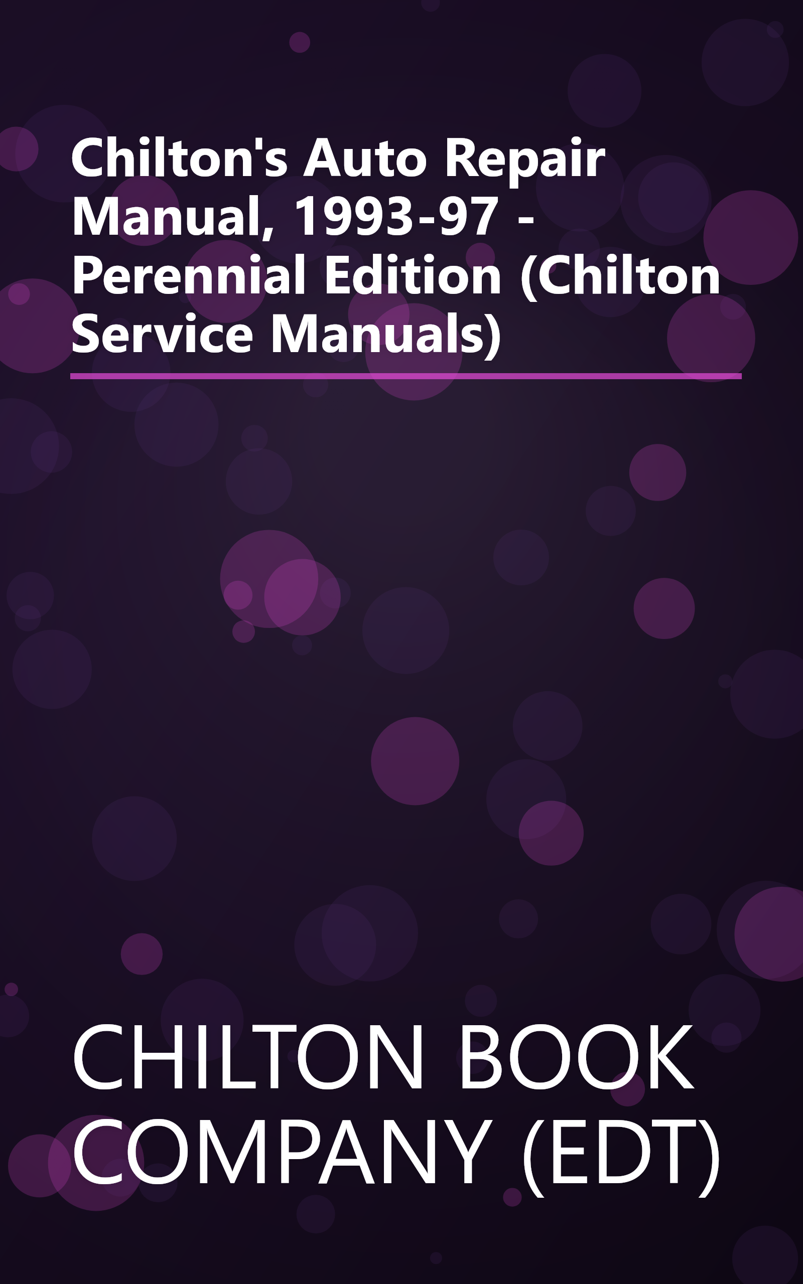 Chilton's Auto Repair Manual, 1993-97 - Perennial Edition (Chilton Service Manuals) book cover