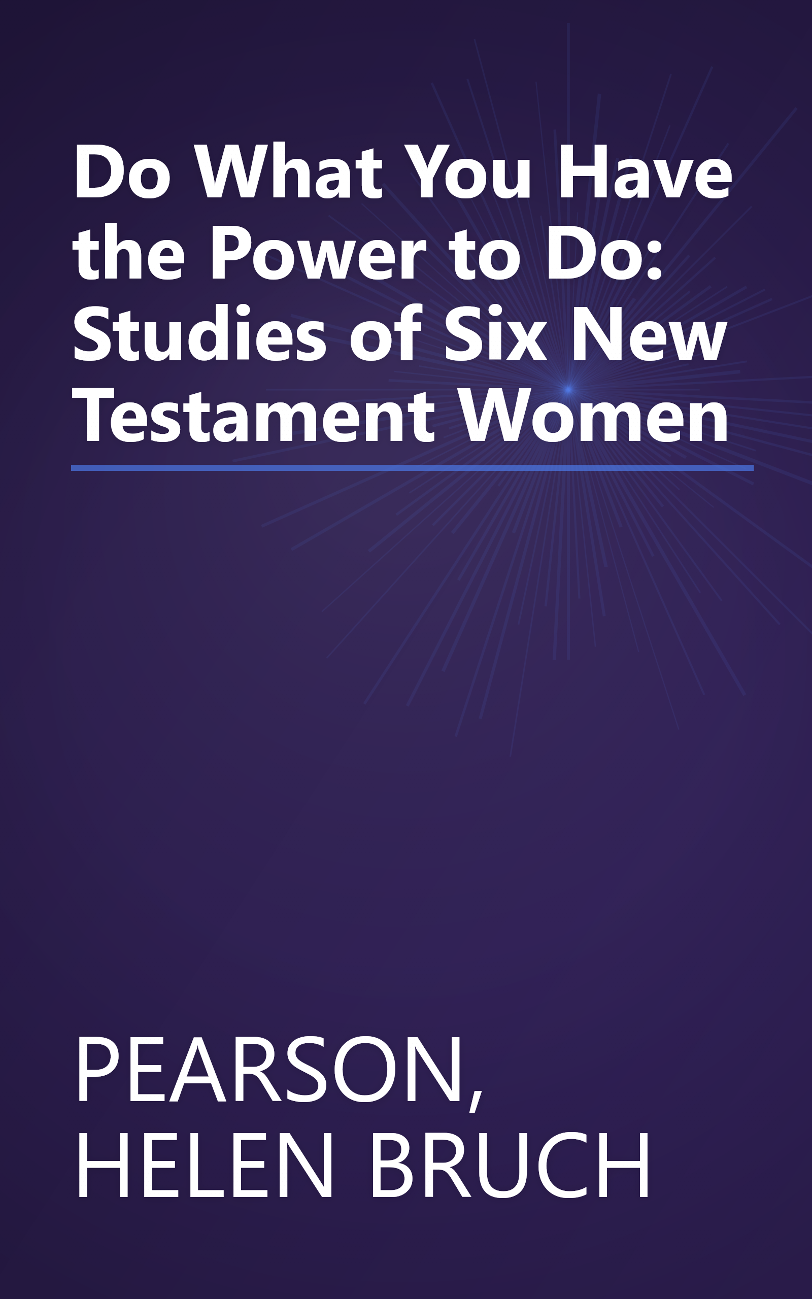 Do What You Have the Power to Do: Studies of Six New Testament Women book cover