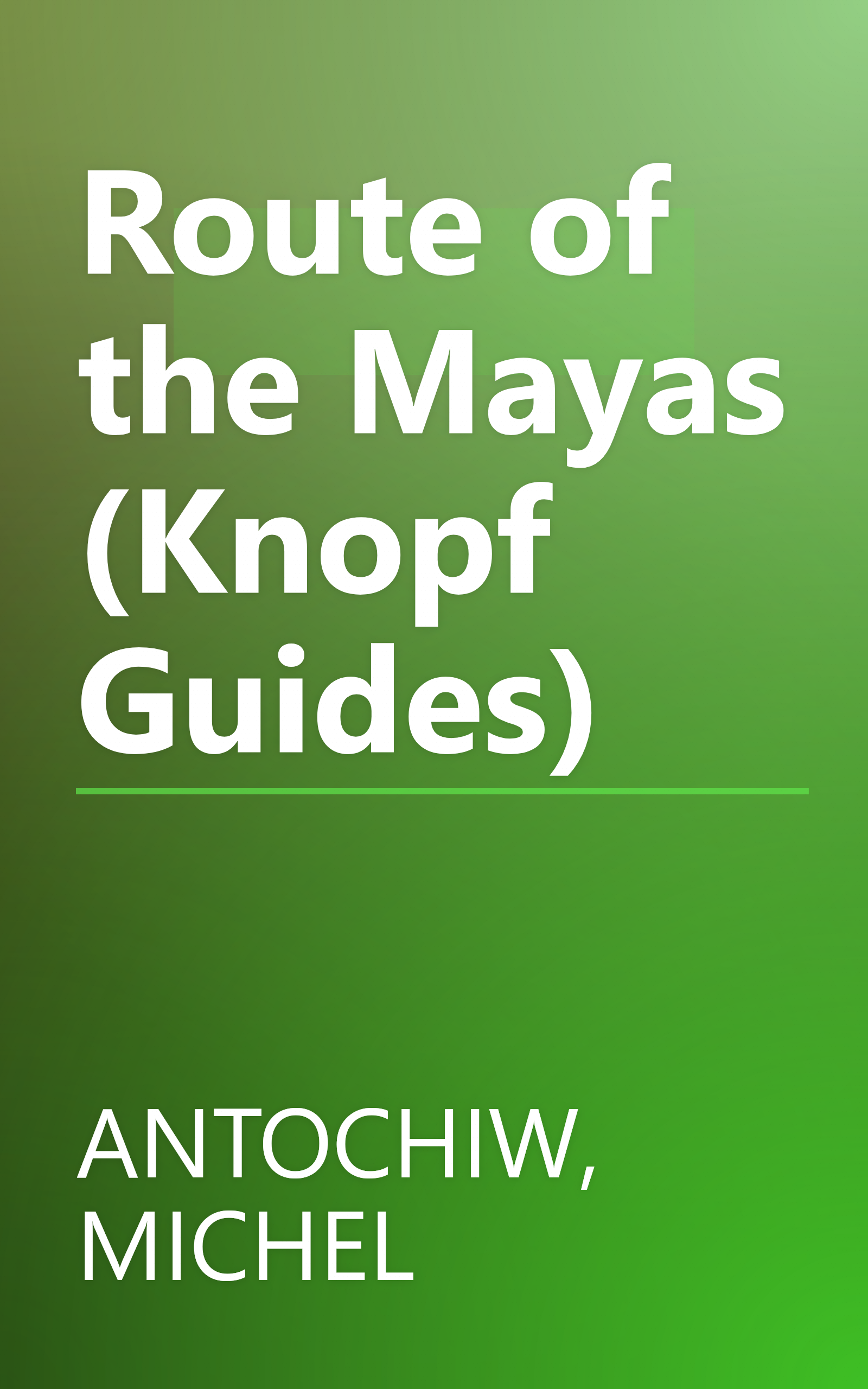 Route of the Mayas (Knopf Guides) book cover