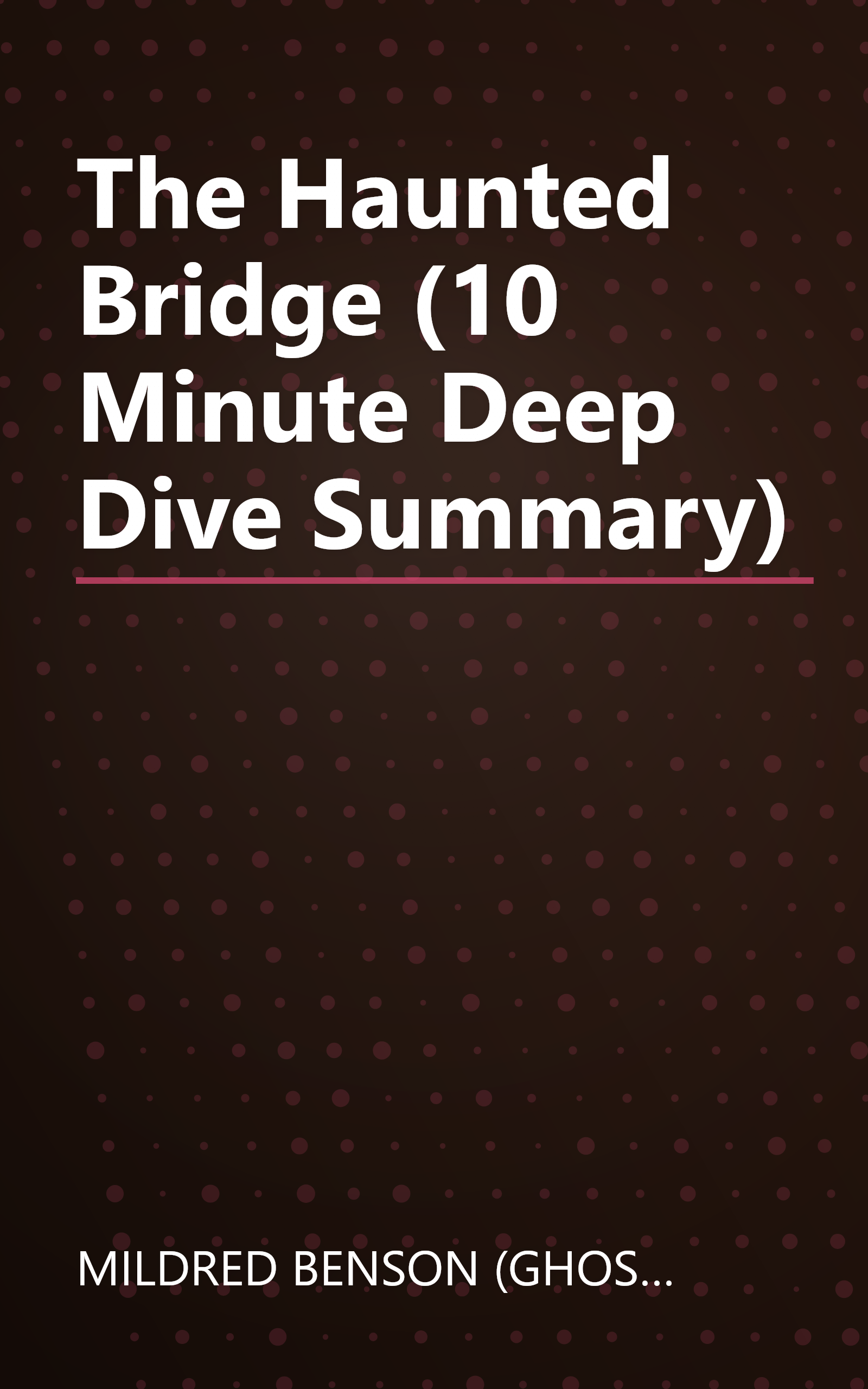 The Haunted Bridge (10 Minute   Deep Dive Summary) book cover