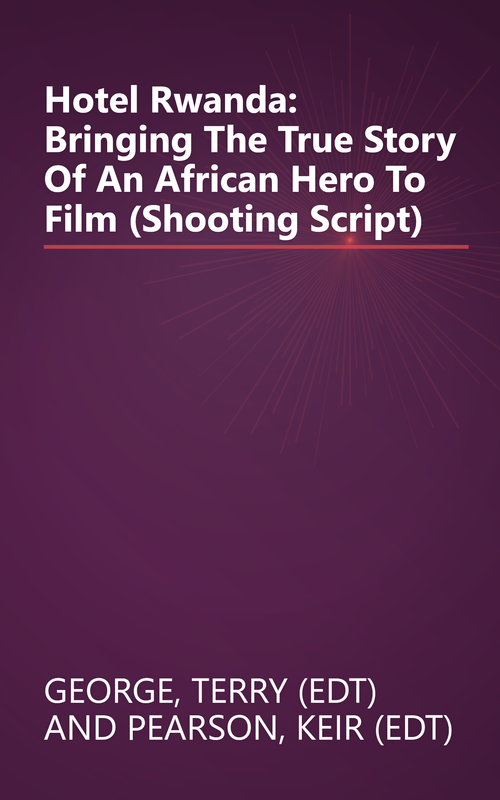 Hotel Rwanda: Bringing The True Story Of An African Hero To Film (Shooting Script) book cover