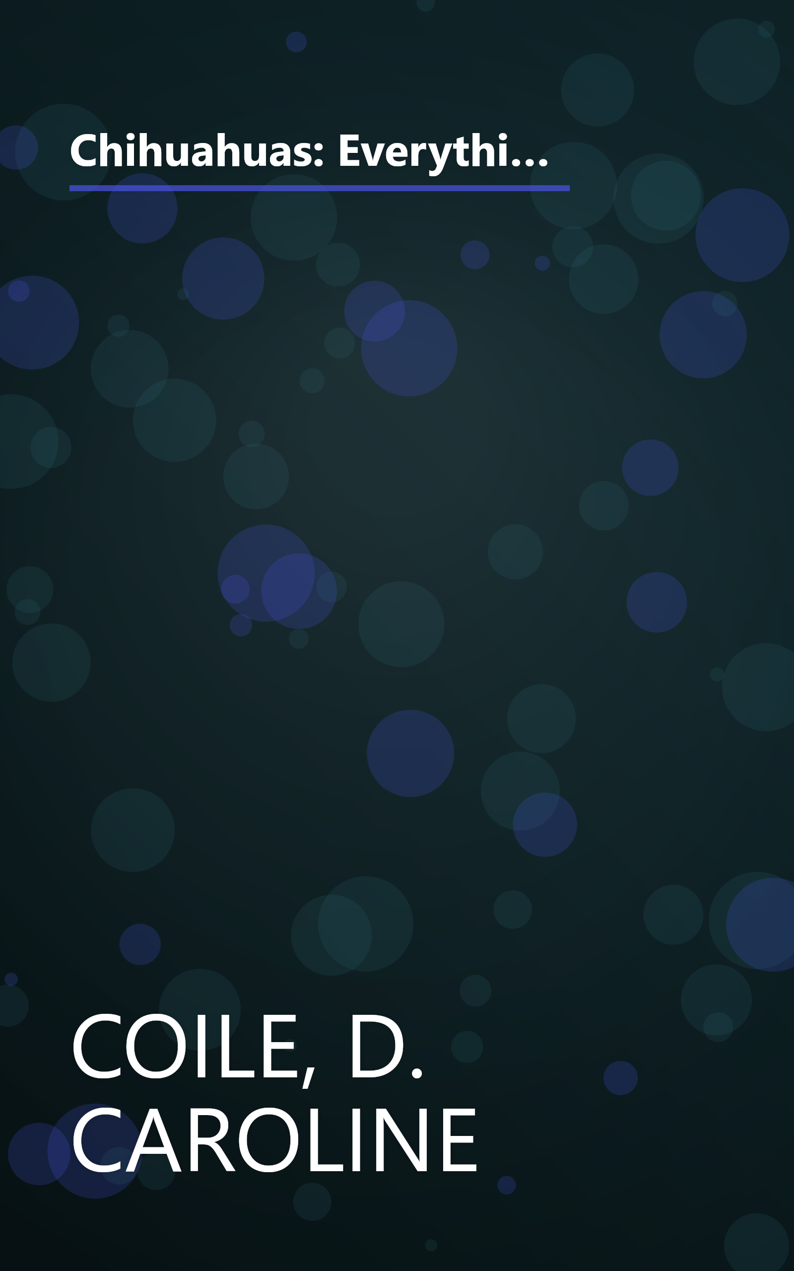 Chihuahuas: Everything About Purchase, Care, Nutrition, Diseases, Behavior, and Breeding (Complete Pet Owner's Manual) book cover