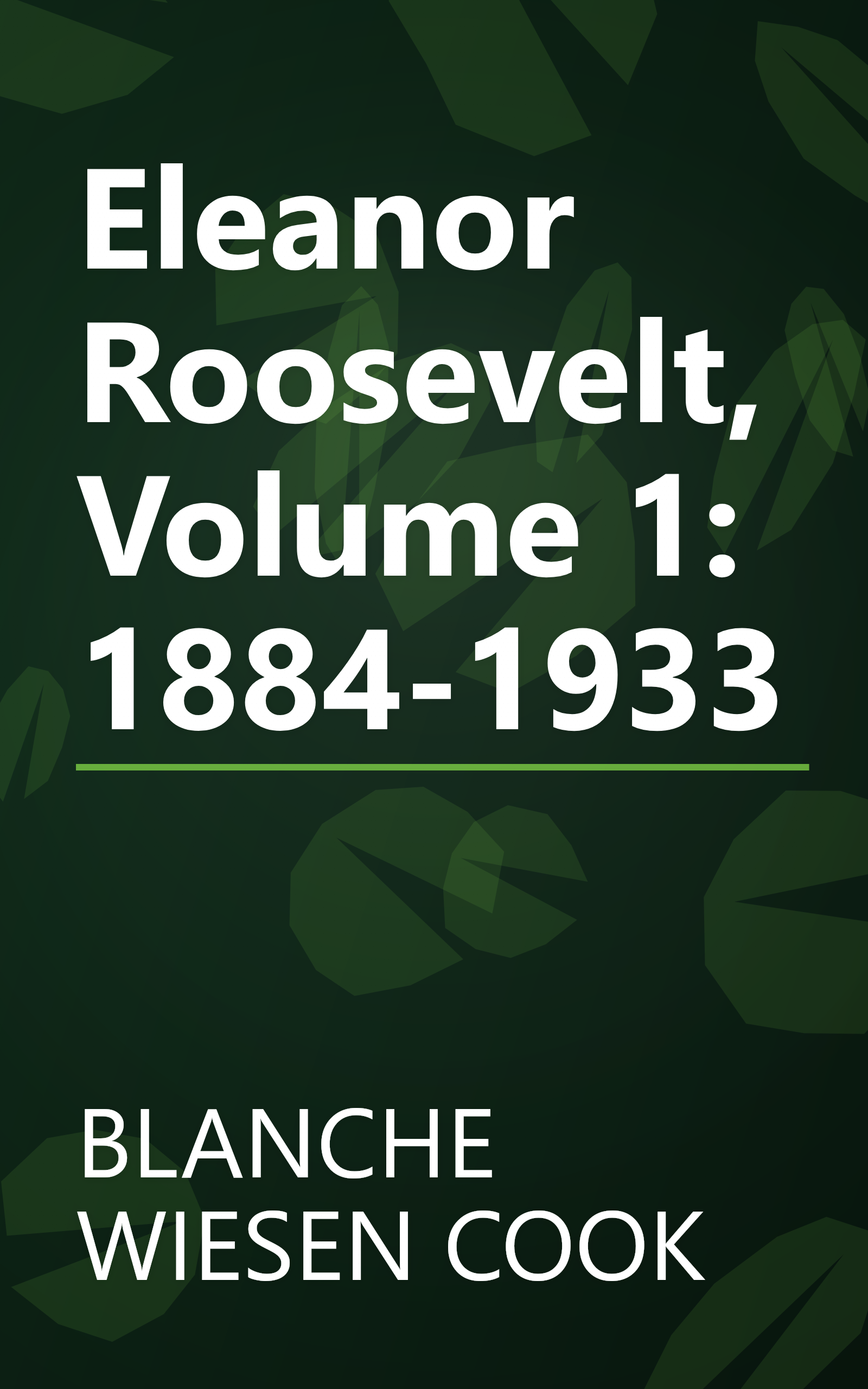 Eleanor Roosevelt, Volume 1: 1884-1933 book cover