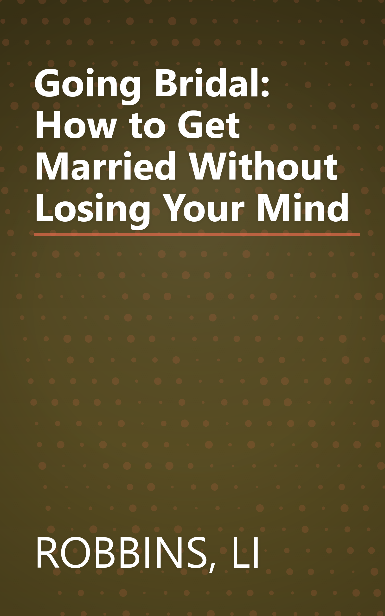 Going Bridal: How to Get Married Without Losing Your Mind book cover