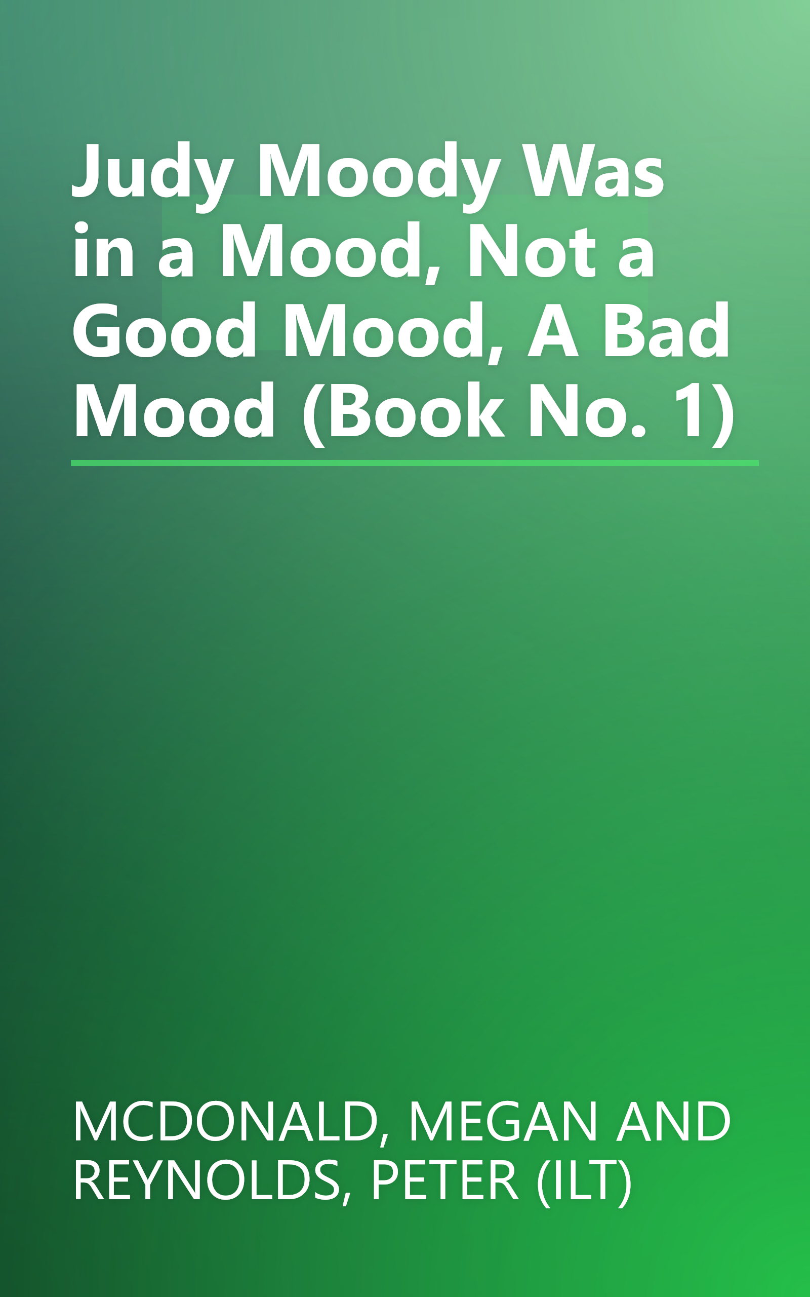 Judy Moody Was in a Mood, Not a Good Mood, A Bad Mood (Book No. 1) book cover