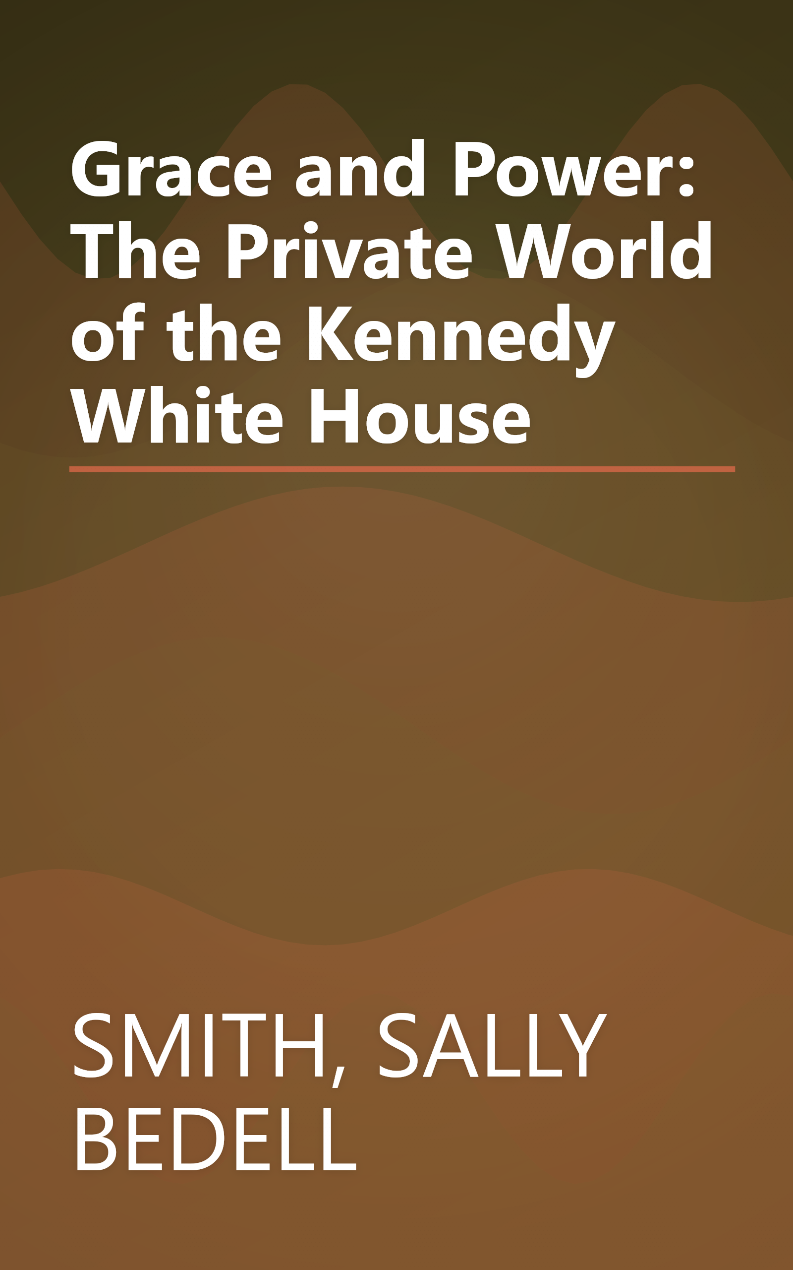 Grace and Power: The Private World of the Kennedy White House book cover