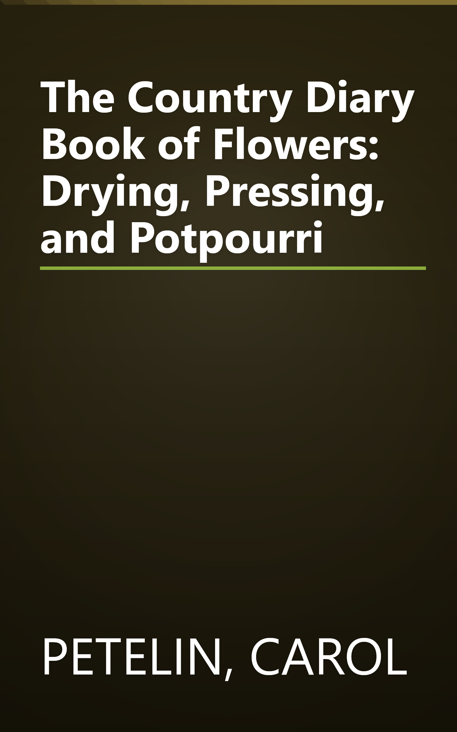The Country Diary Book of Flowers: Drying, Pressing, and Potpourri book cover
