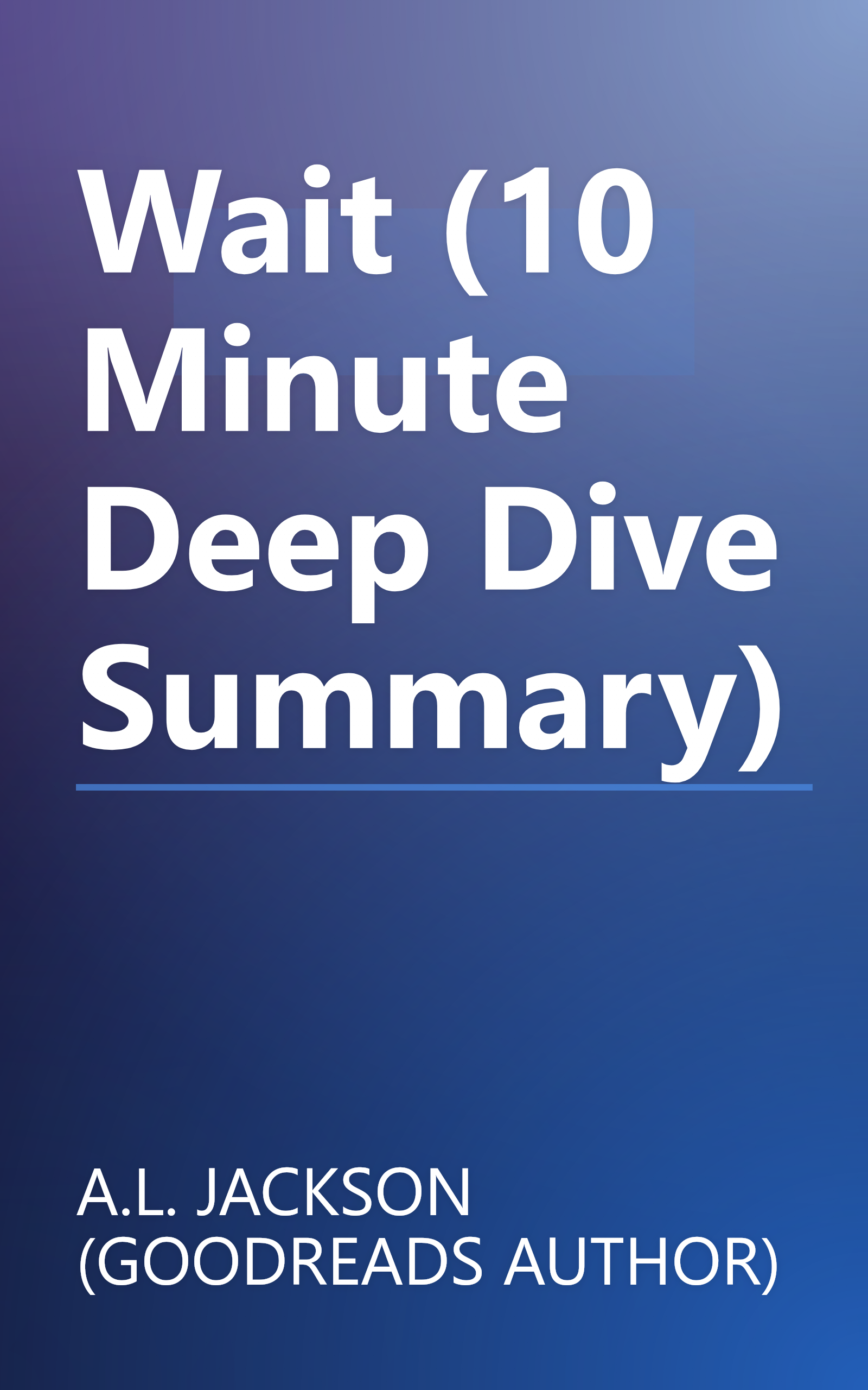 Wait (10 Minute   Deep Dive Summary) book cover
