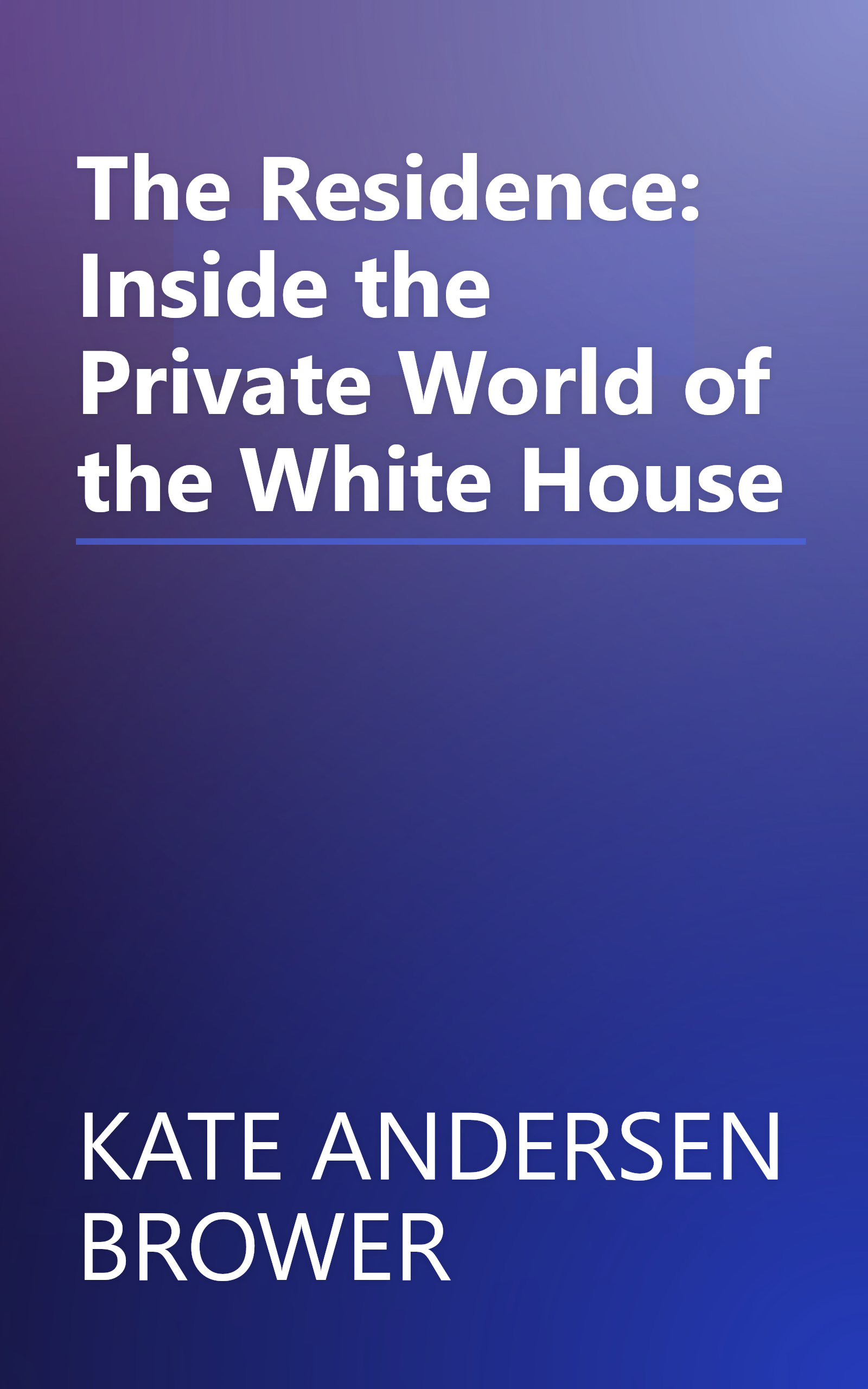 The Residence: Inside the Private World of the White House book cover