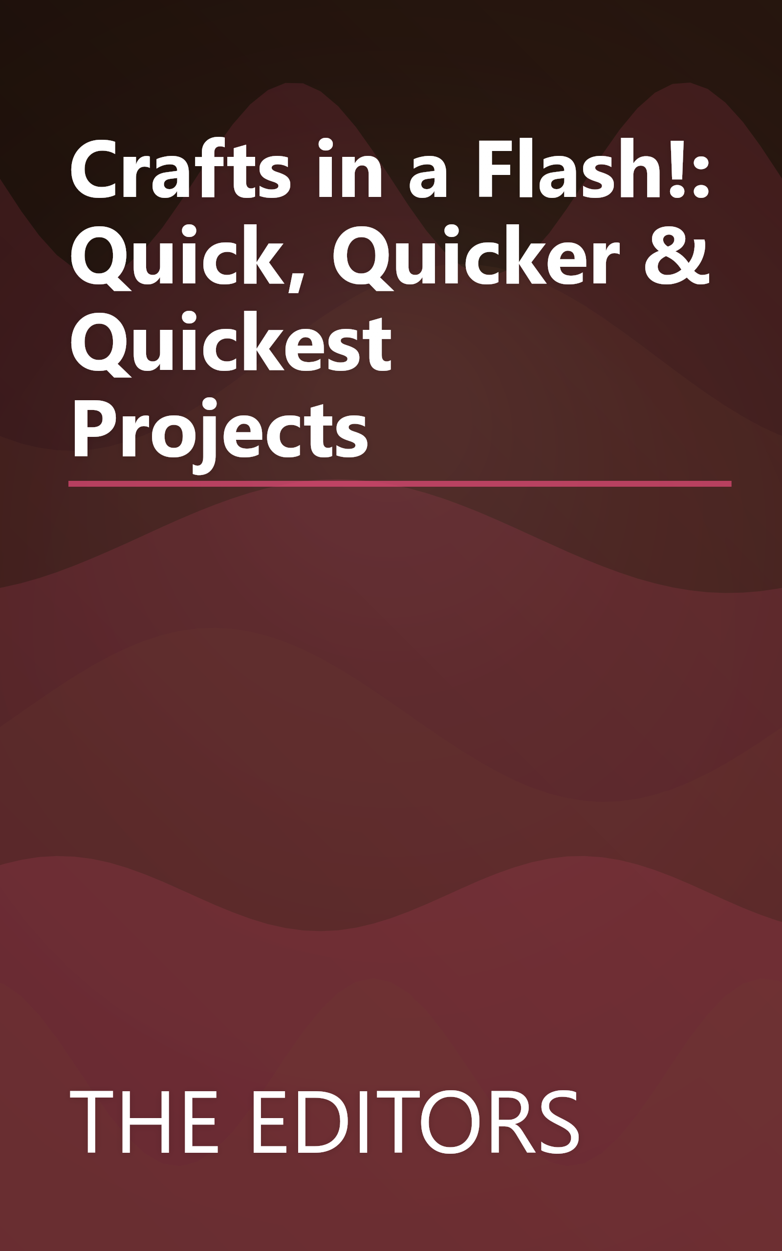 Crafts in a Flash!: Quick, Quicker & Quickest Projects book cover