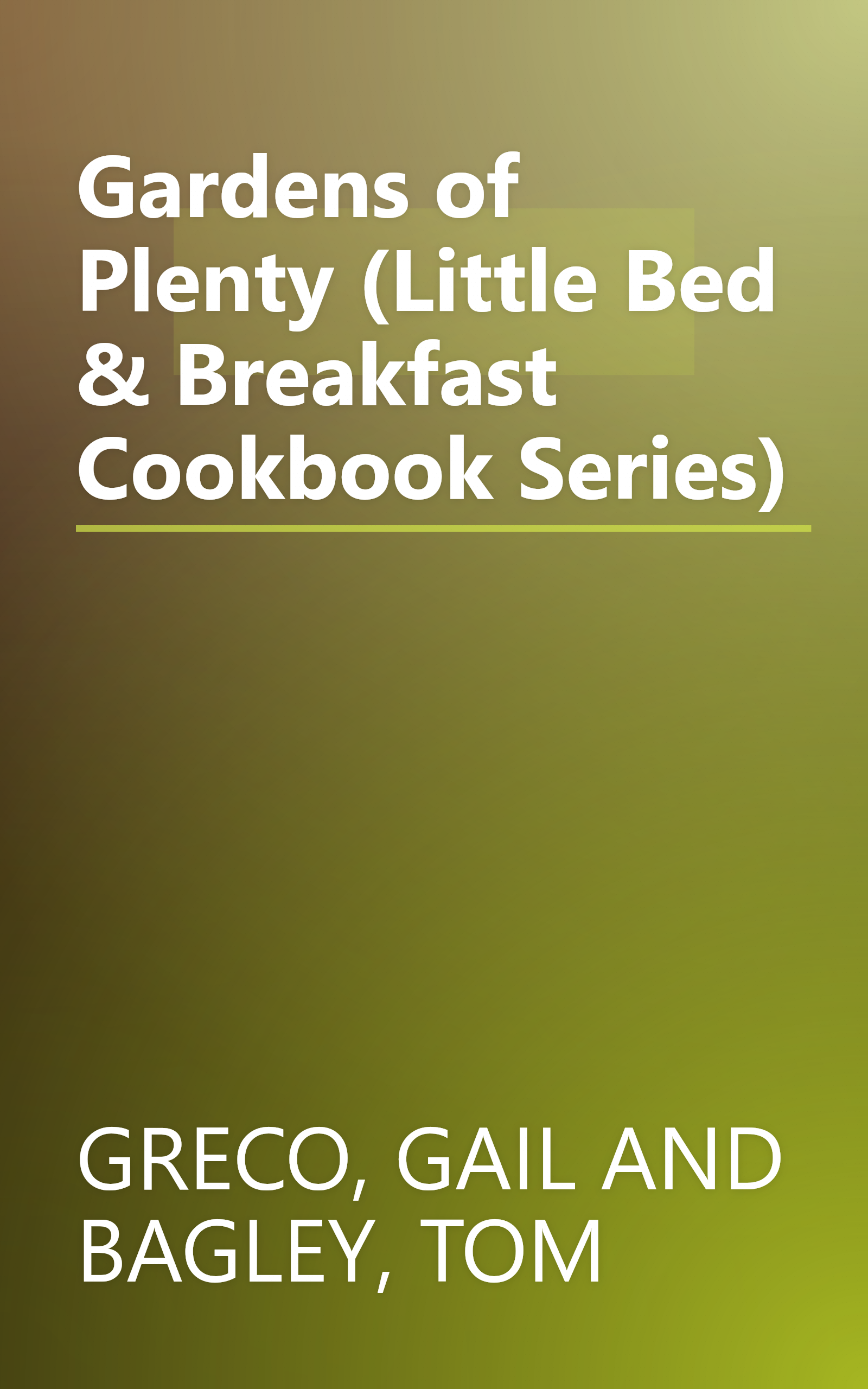 Gardens of Plenty (Little Bed & Breakfast Cookbook Series) book cover