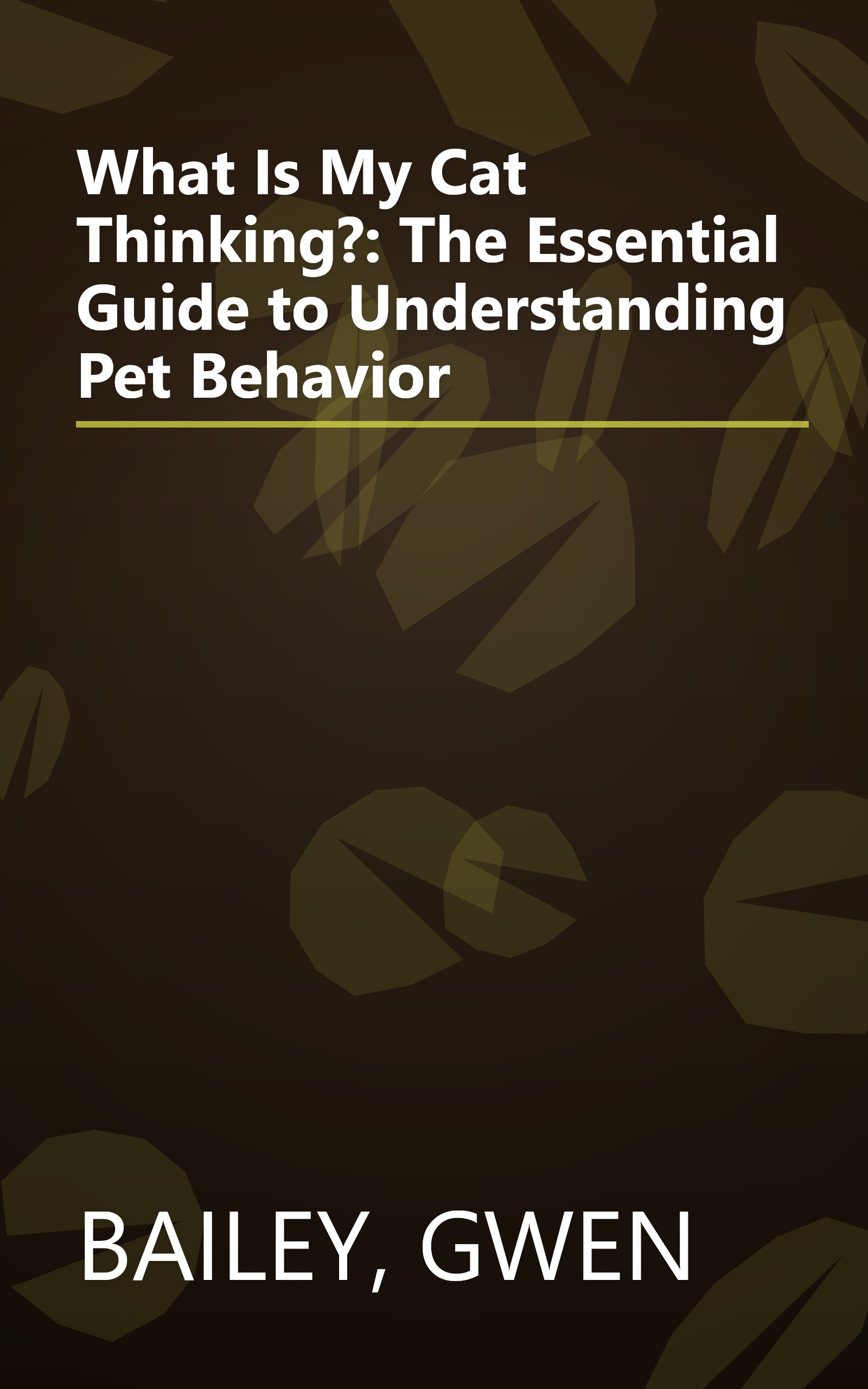 What Is My Cat Thinking?: The Essential Guide to Understanding Pet Behavior book cover