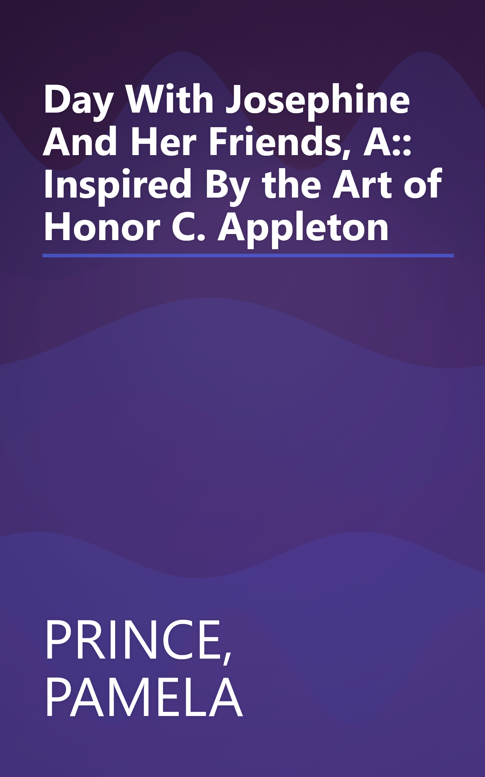 Day With Josephine And Her Friends, A:: Inspired By the Art of Honor C. Appleton book cover