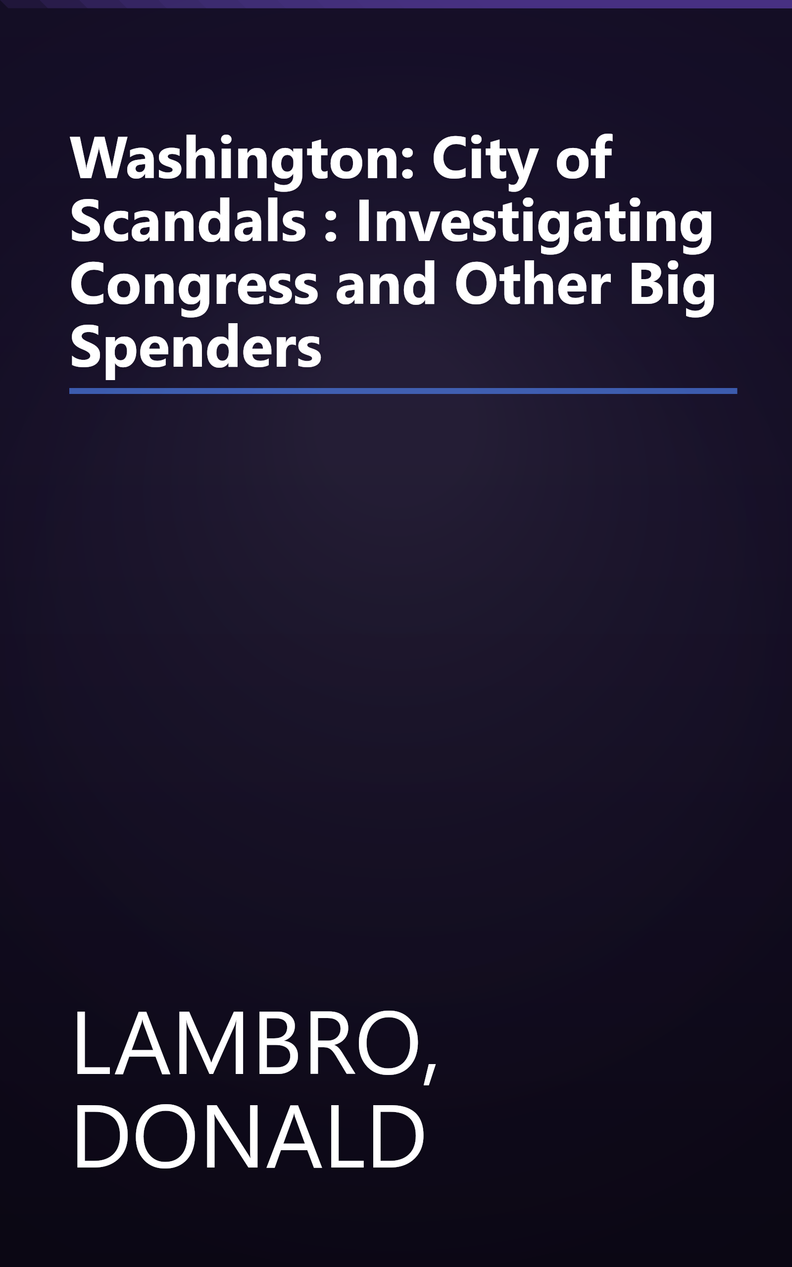 Washington: City of Scandals : Investigating Congress and Other Big Spenders book cover