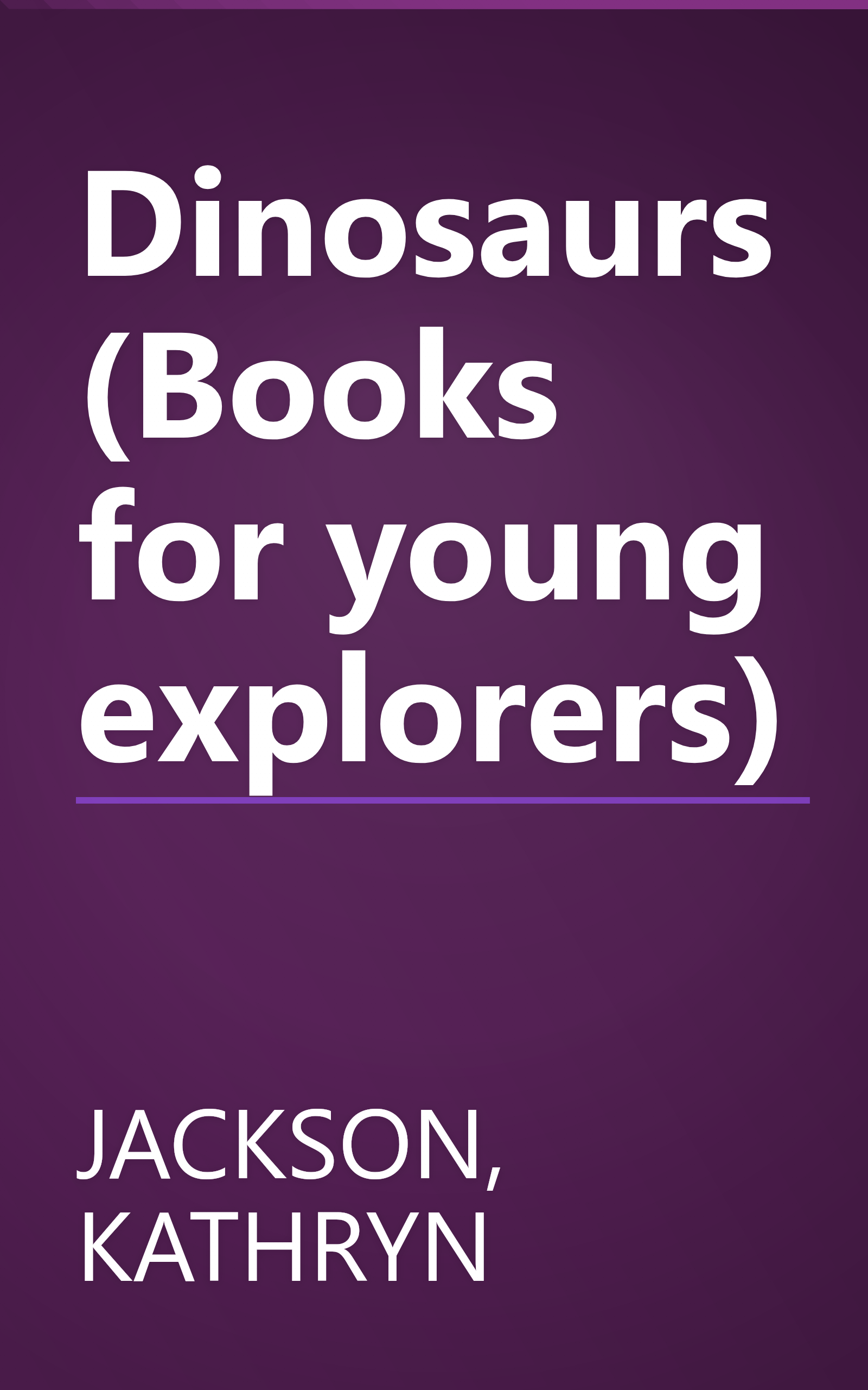 Dinosaurs (Books for young explorers) book cover