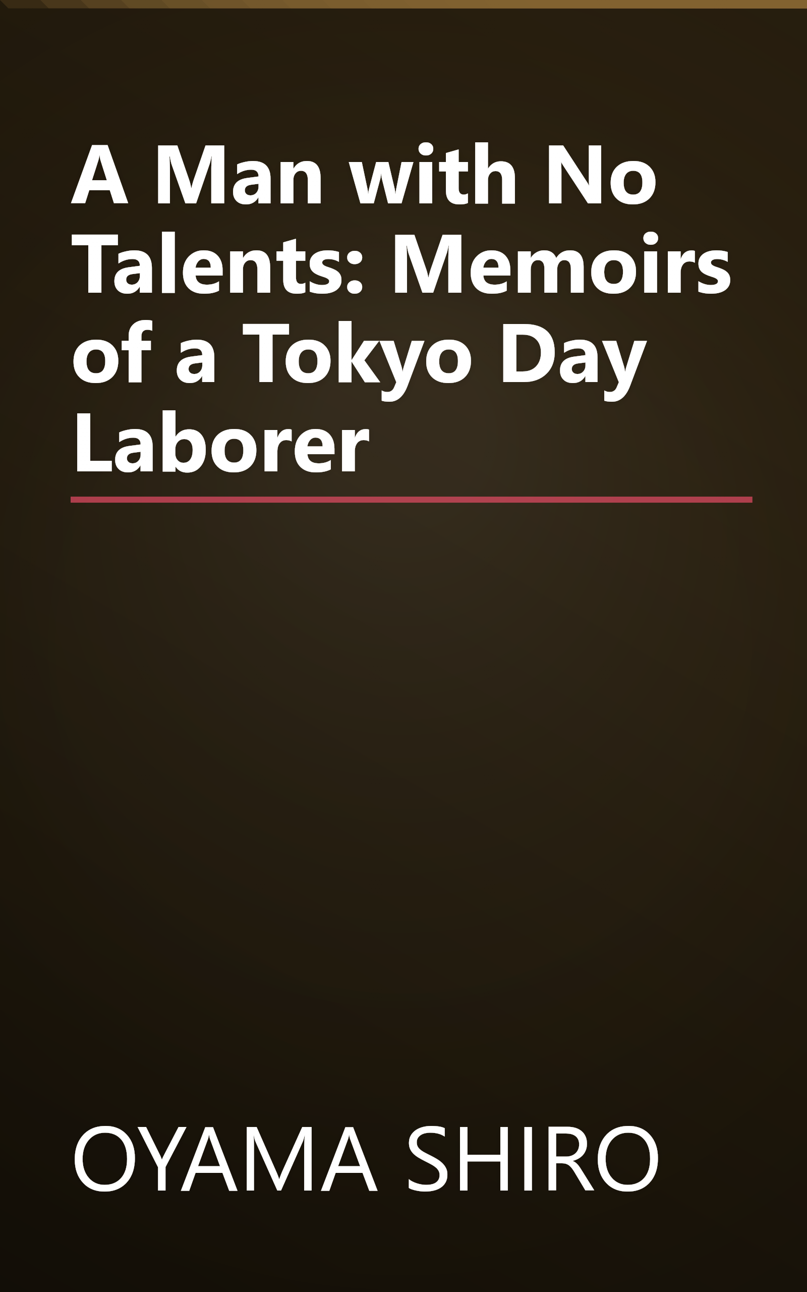 A Man with No Talents: Memoirs of a Tokyo Day Laborer book cover