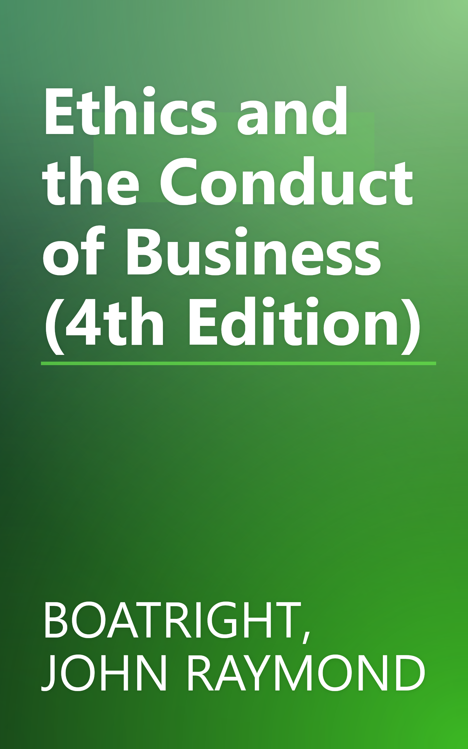 Ethics and the Conduct of Business (4th Edition) book cover