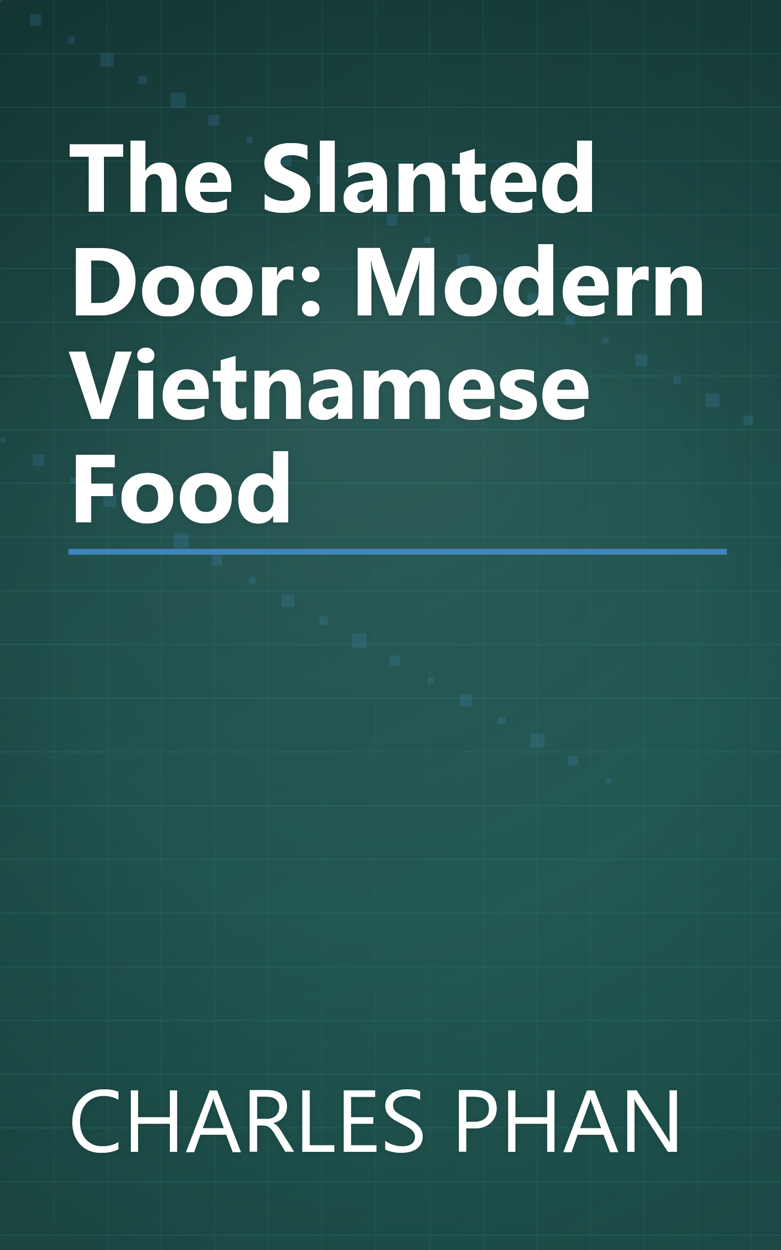 The Slanted Door: Modern Vietnamese Food book cover