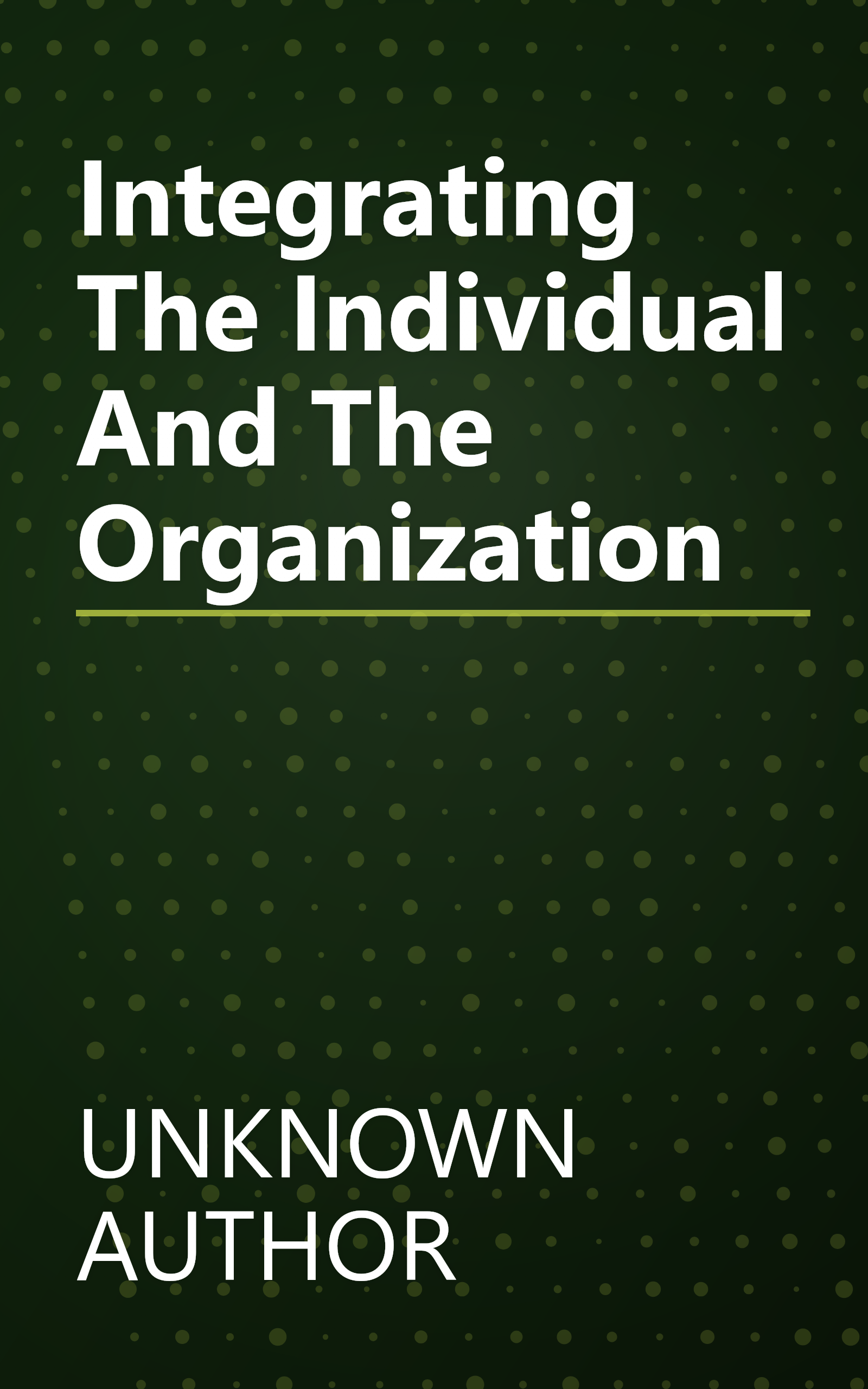 Integrating The Individual And The Organization book cover