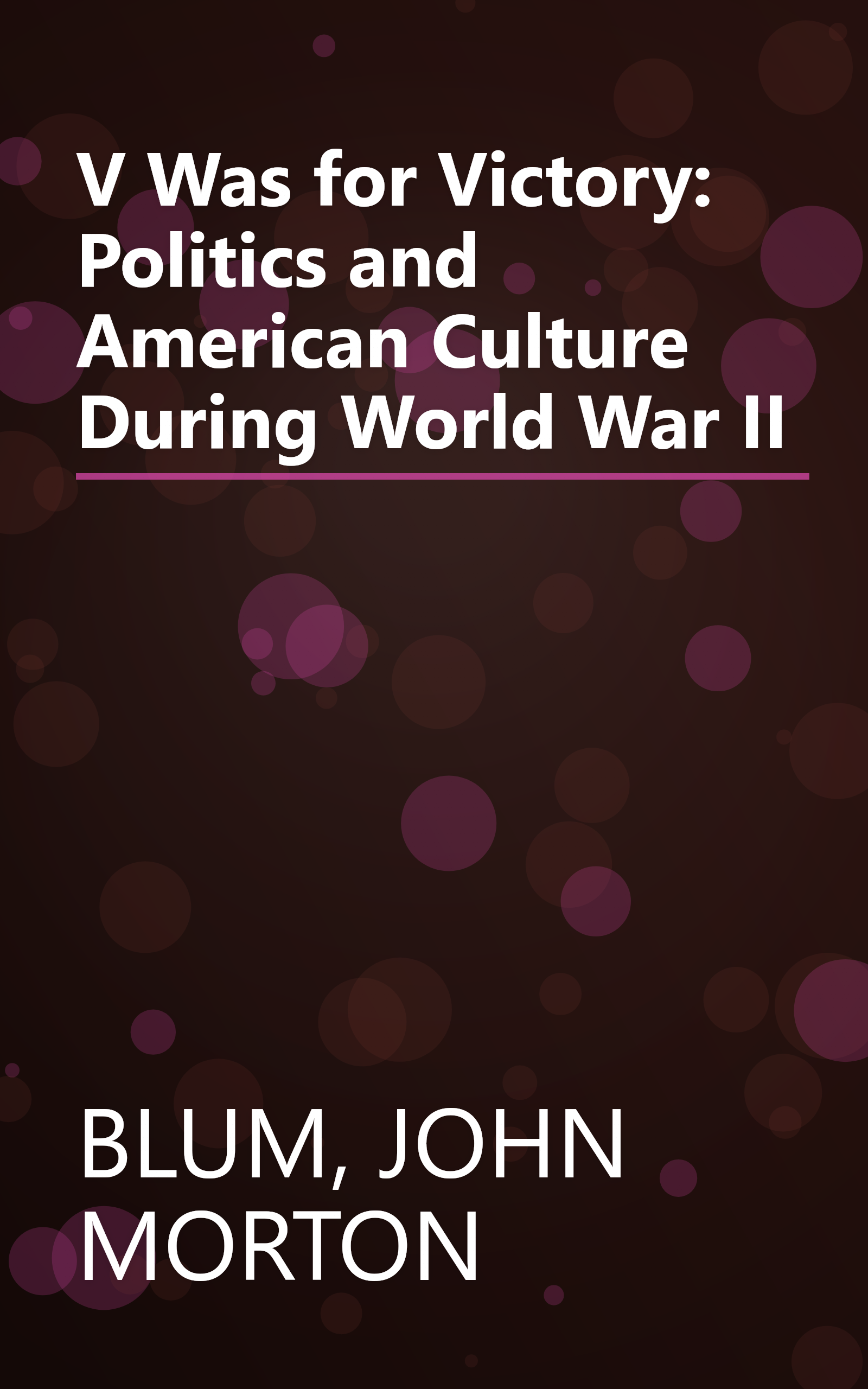V Was for Victory: Politics and American Culture During World War II book cover