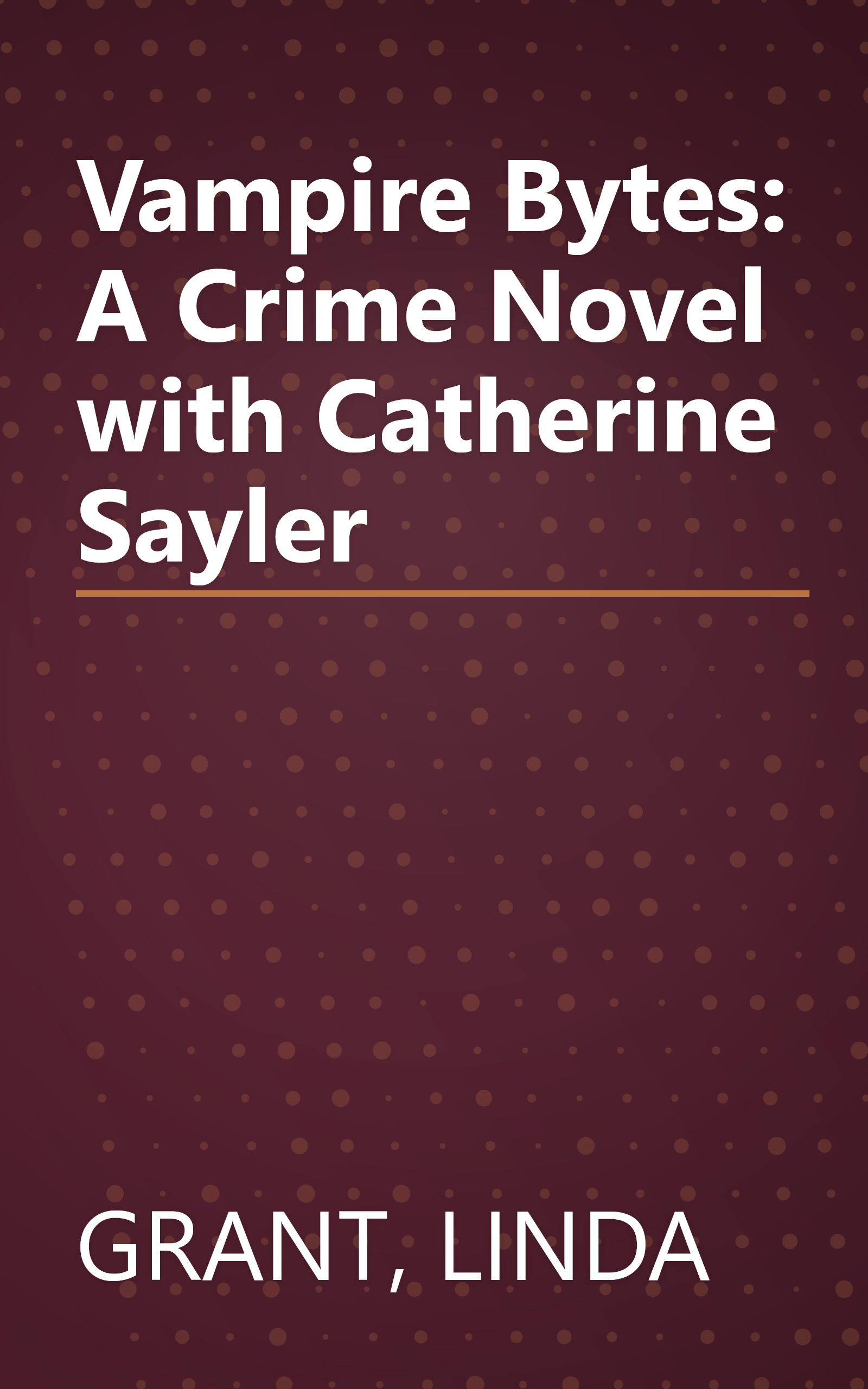 Vampire Bytes: A Crime Novel with Catherine Sayler book cover