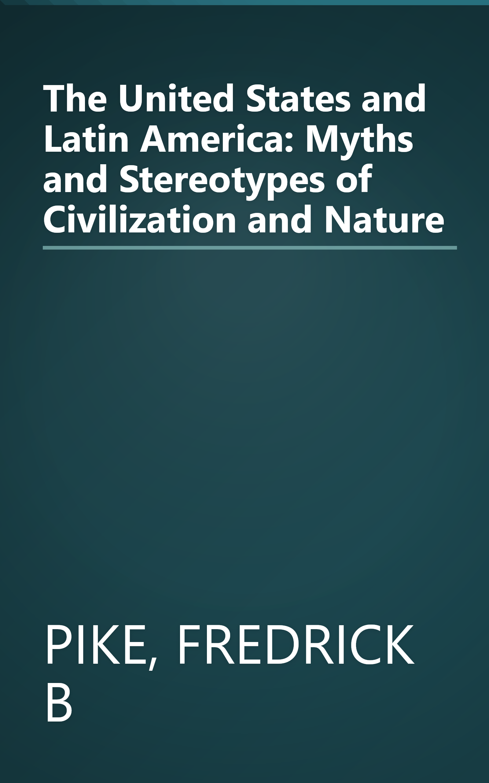 The United States and Latin America: Myths and Stereotypes of Civilization and Nature book cover