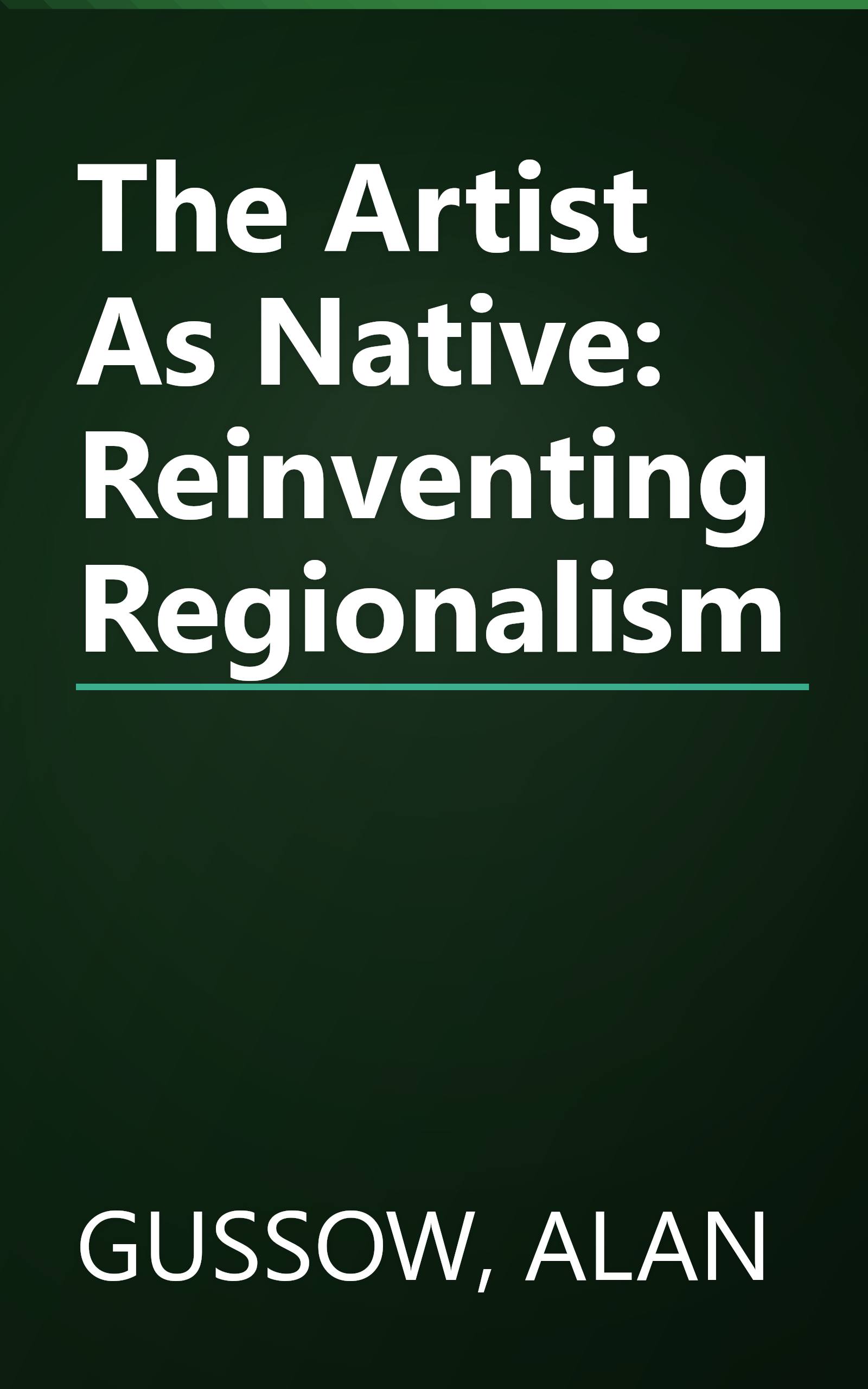 The Artist As Native: Reinventing Regionalism book cover