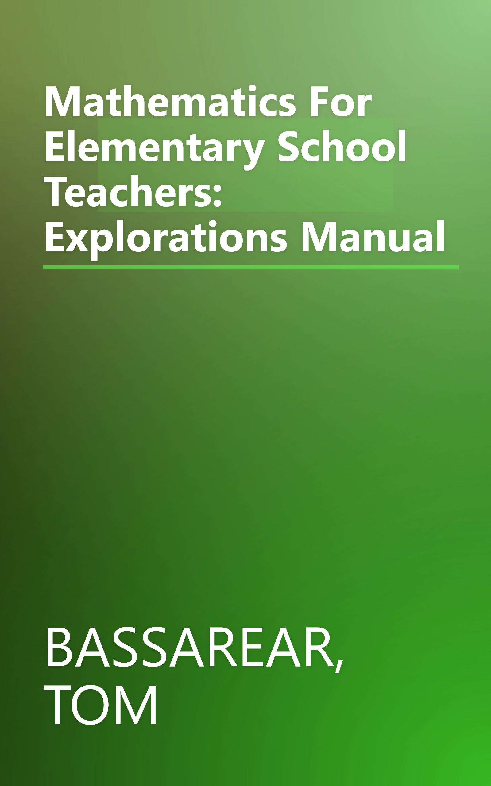 Mathematics For Elementary School Teachers: Explorations Manual book cover