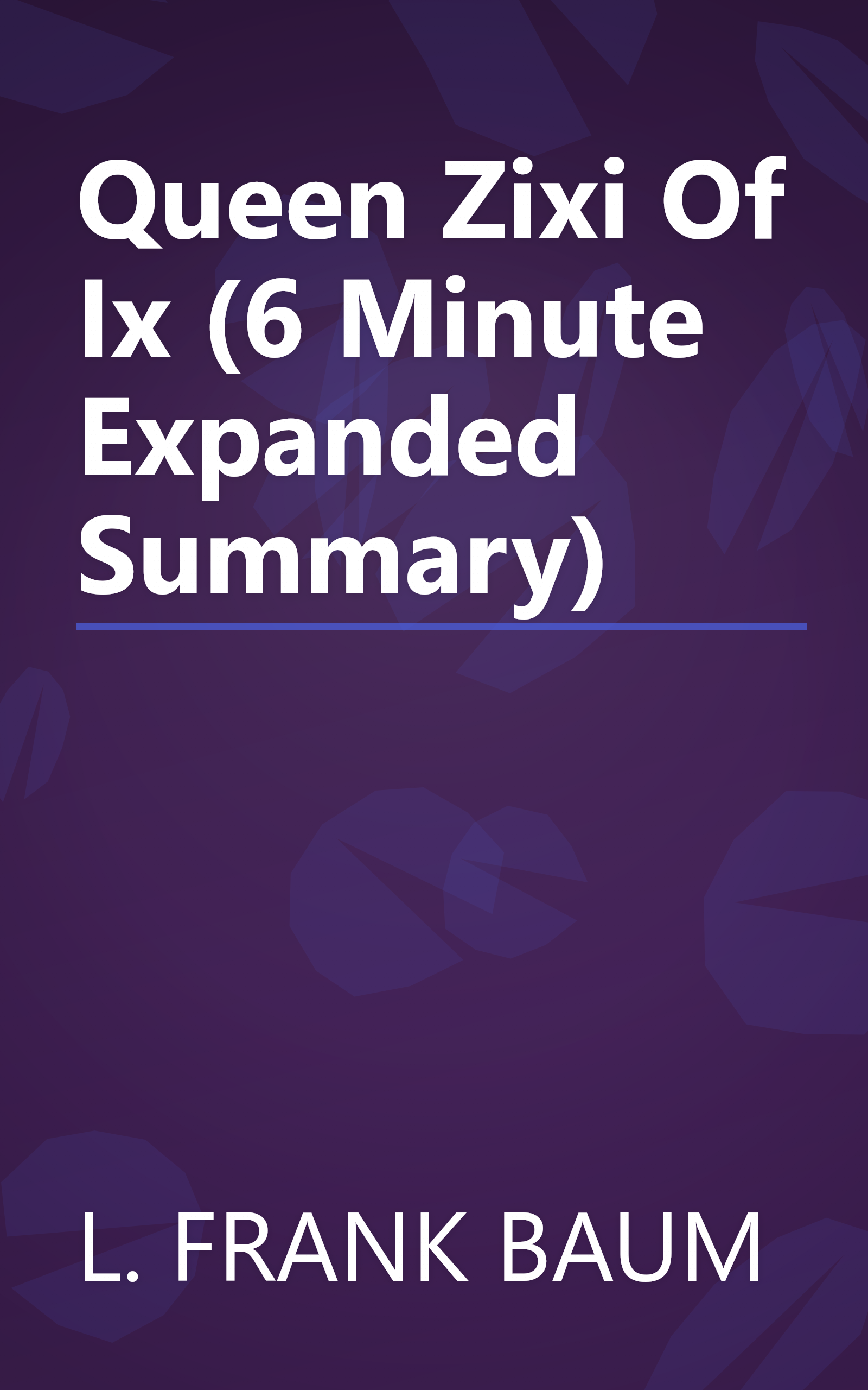 Queen Zixi Of Ix (6 Minute   Expanded Summary) book cover