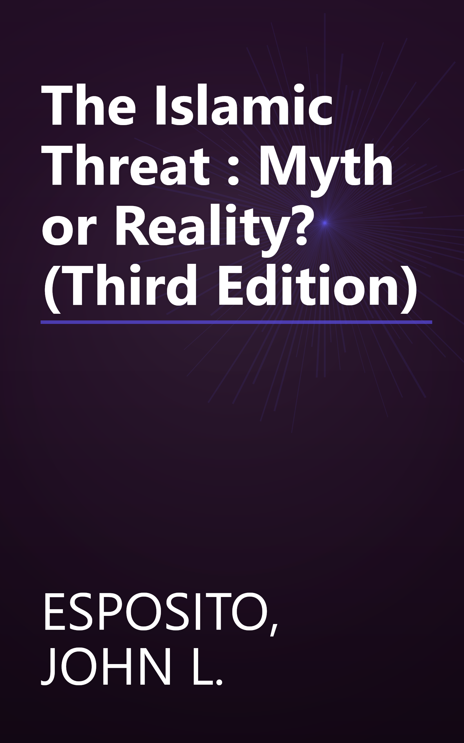 The Islamic Threat : Myth or Reality? (Third Edition) book cover