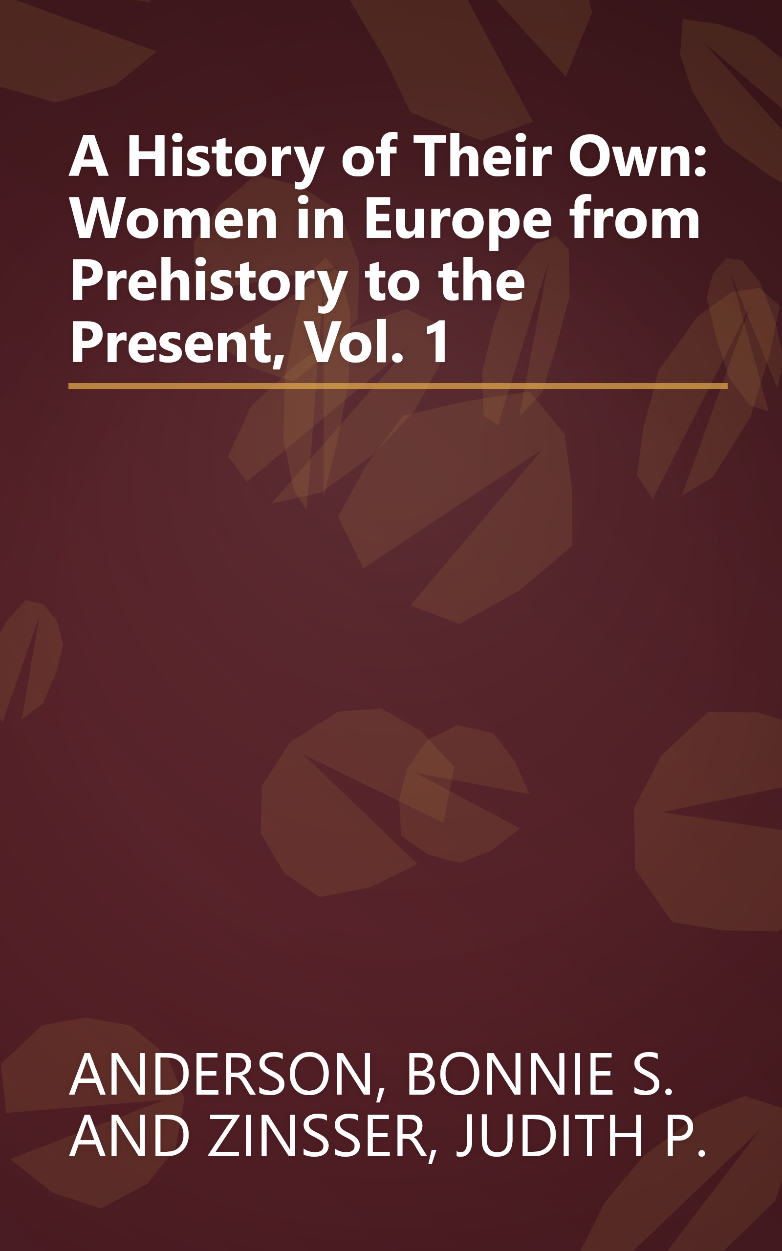 A History of Their Own: Women in Europe from Prehistory to the Present, Vol. 1 book cover