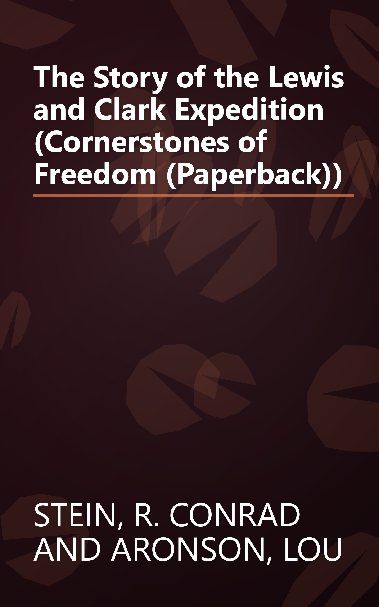 The Story of the Lewis and Clark Expedition (Cornerstones of Freedom (Paperback)) book cover