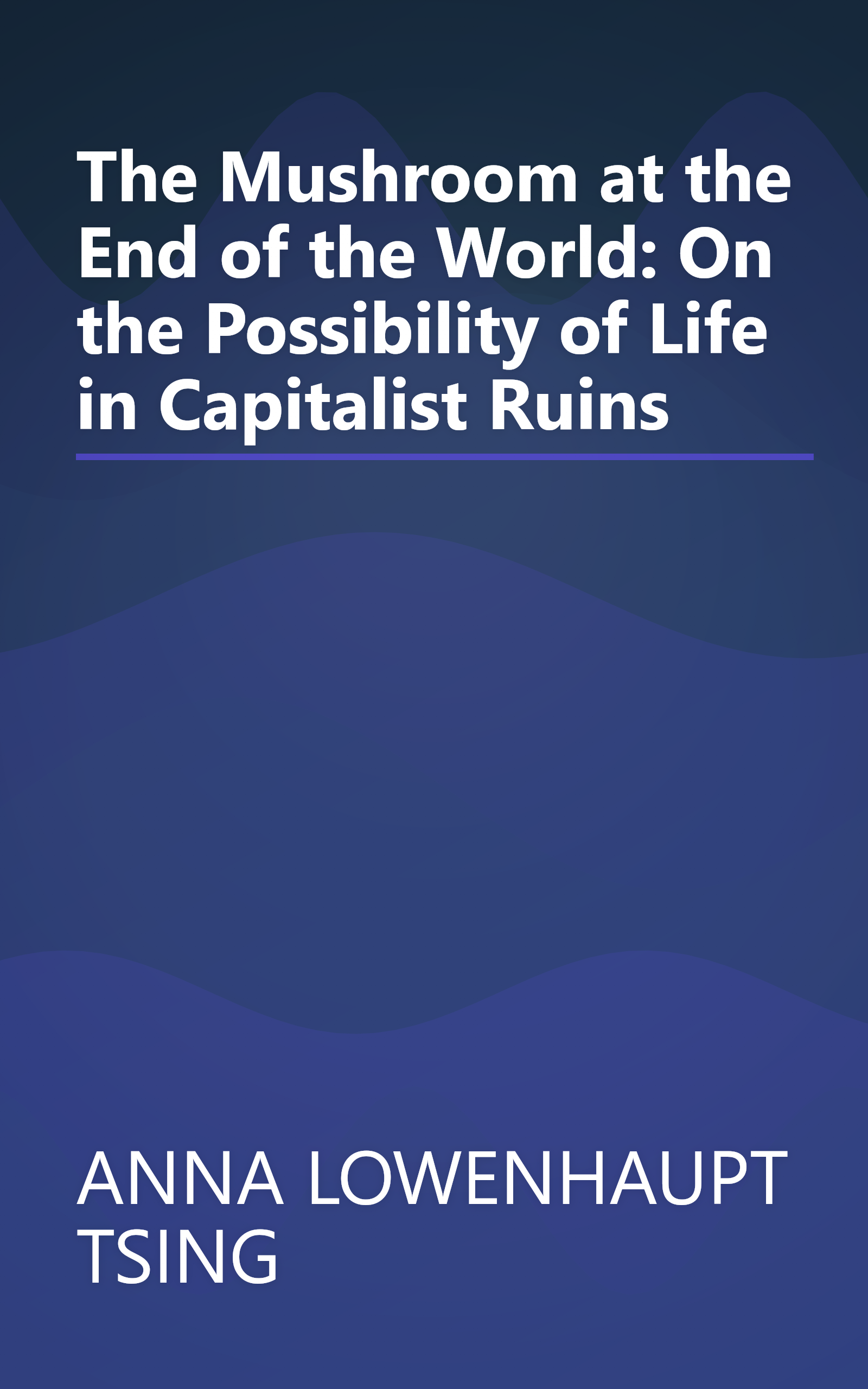 The Mushroom at the End of the World: On the Possibility of Life in Capitalist Ruins book cover