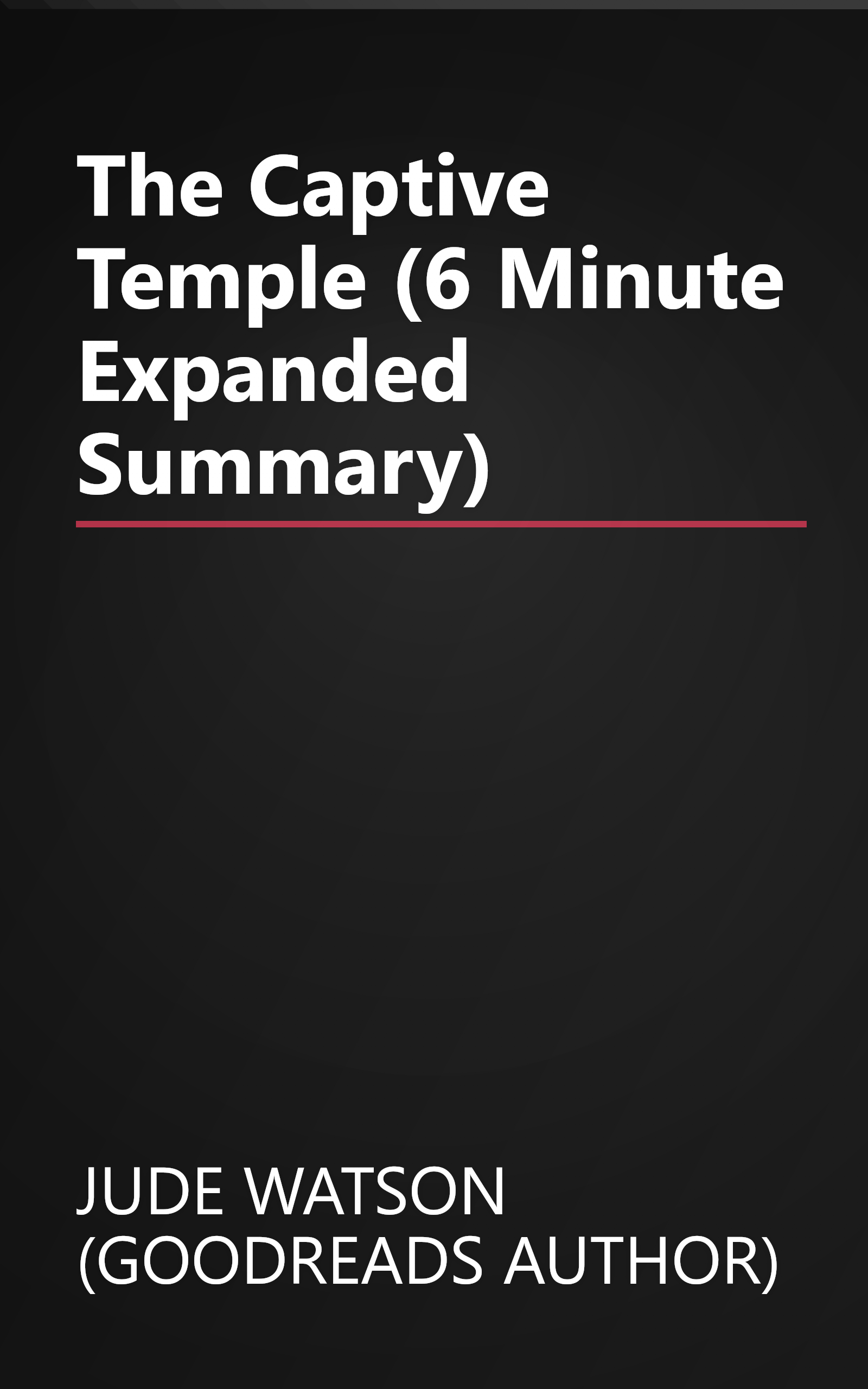 The Captive Temple (6 Minute   Expanded Summary) book cover
