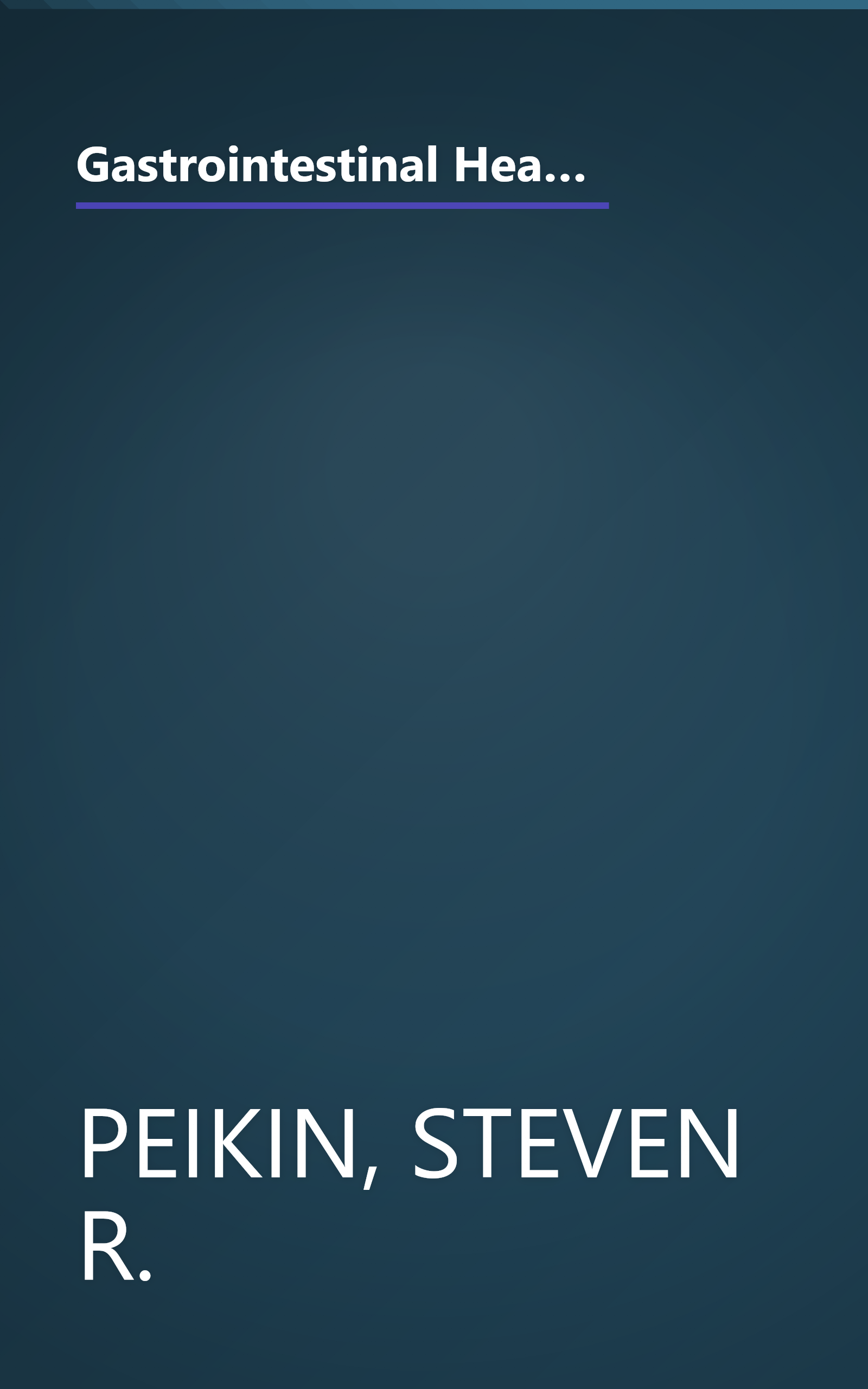 Gastrointestinal Health: The Proven Nutritional Program to Prevent, Cure, or Alleviate Irritable Bowel Syndrome (IBS), Ulcers, Gas, Constipation, Heartburn, and Many Other Digestive Disorders, Third Edition book cover