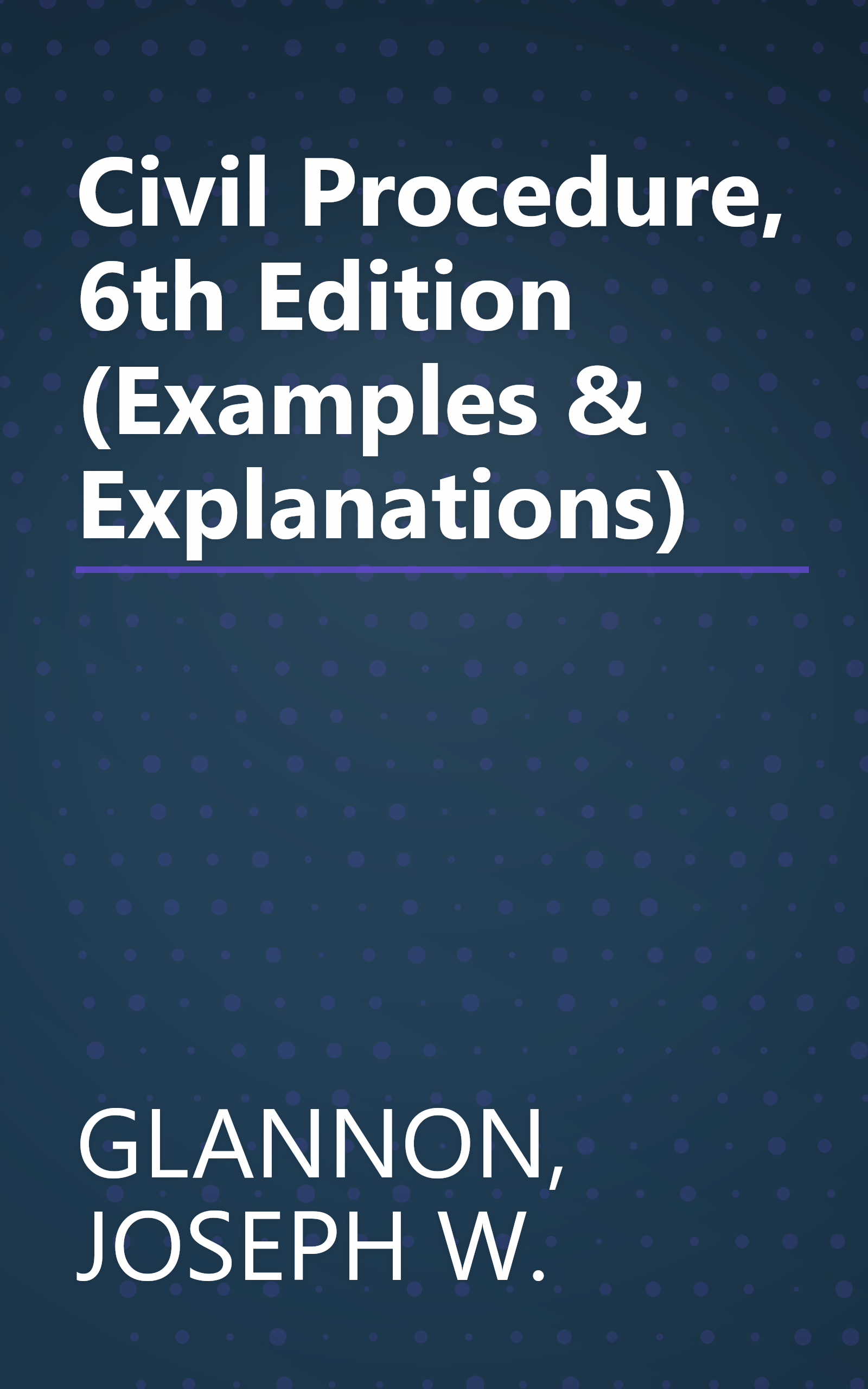 Civil Procedure, 6th Edition (Examples & Explanations) book cover
