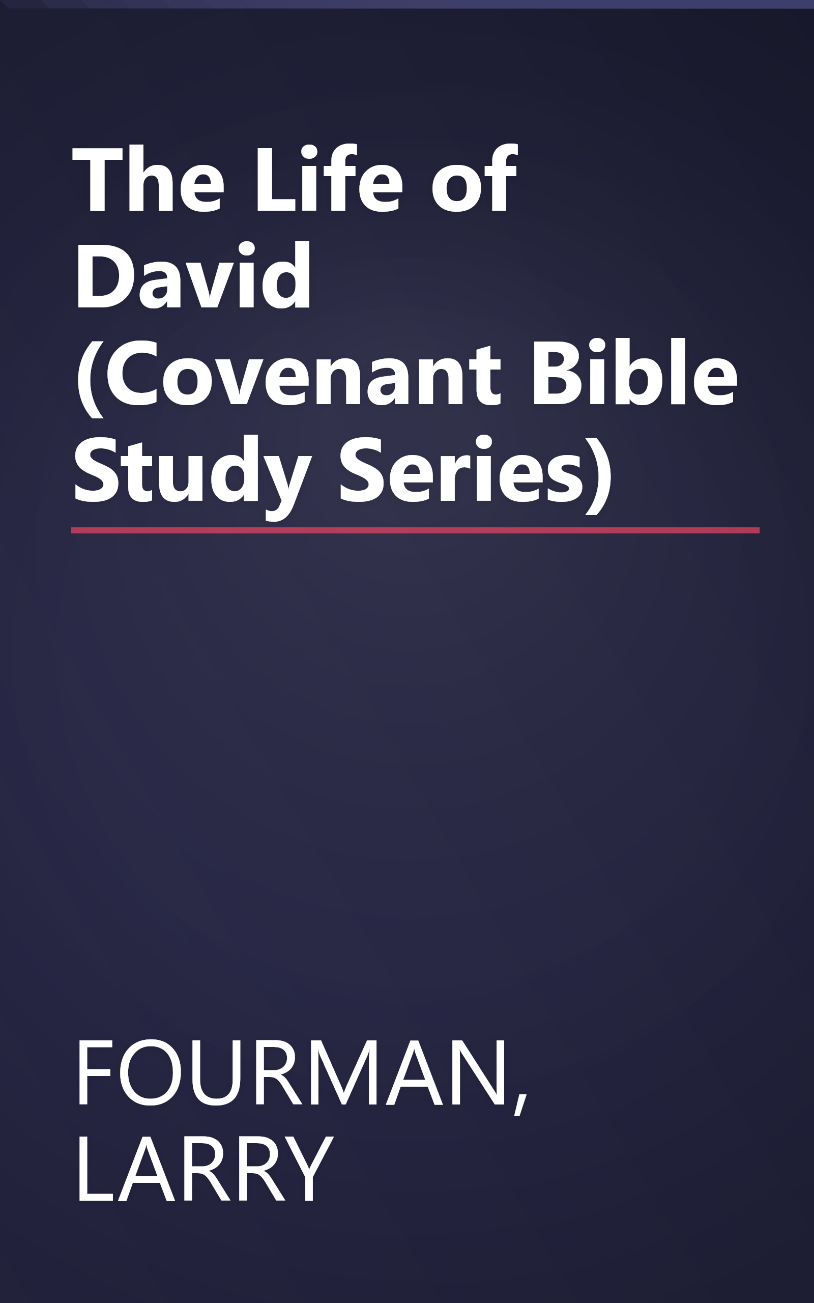 The Life of David (Covenant Bible Study Series) book cover